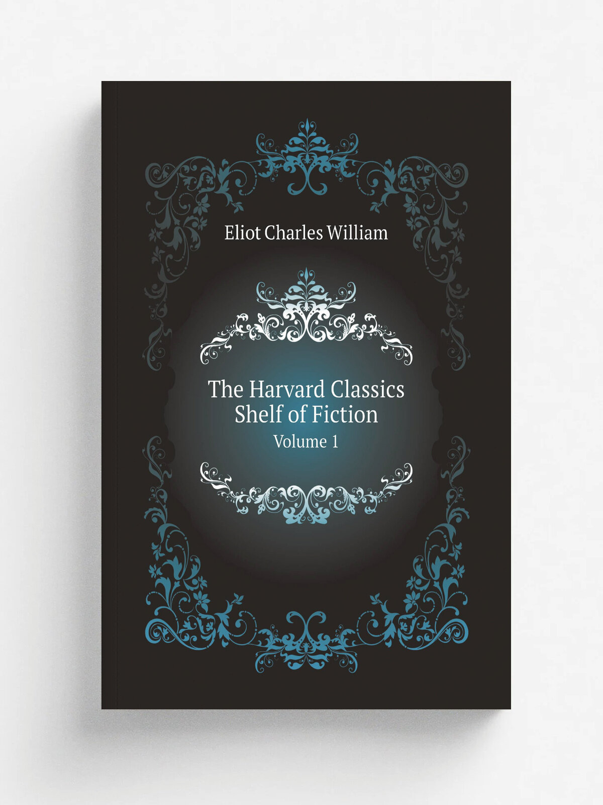The Harvard Classics Shelf of Fiction. Volume 1