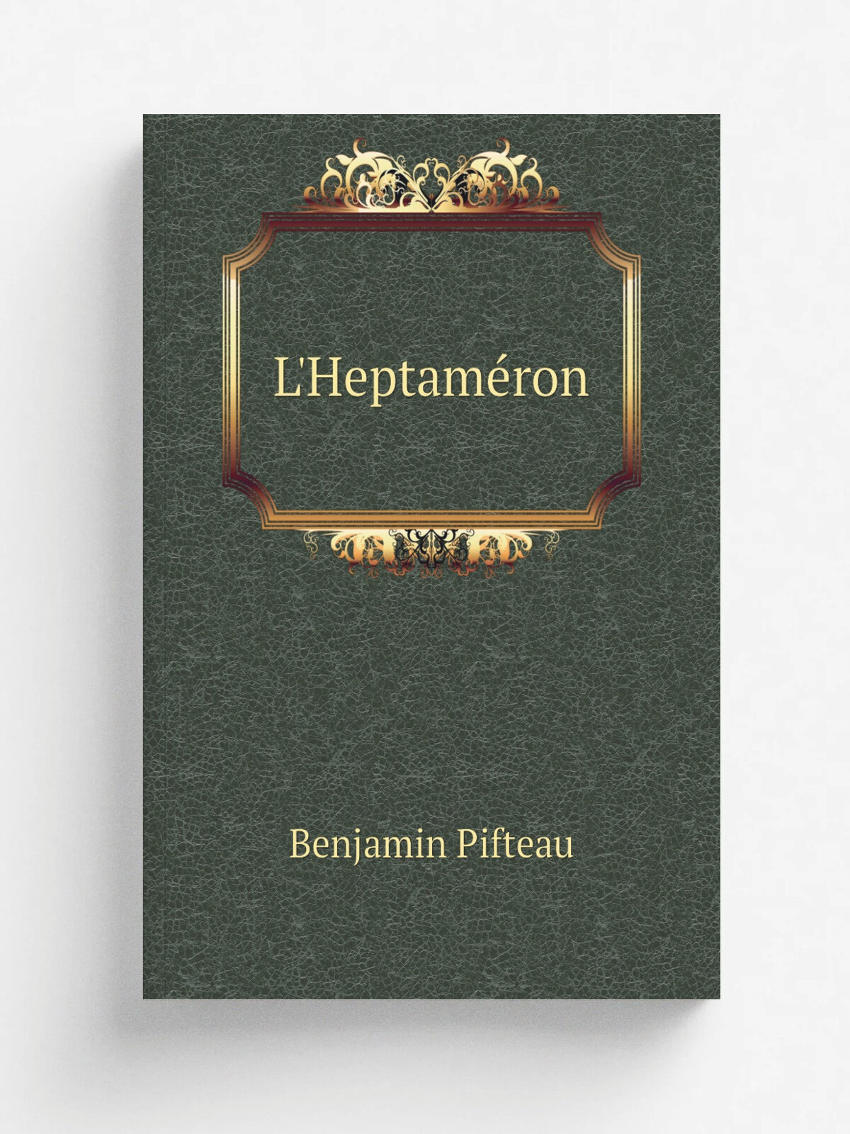L'Heptam. ron | Benjamin Pifteau | 1800 | Paris : Flammarion | Репринт