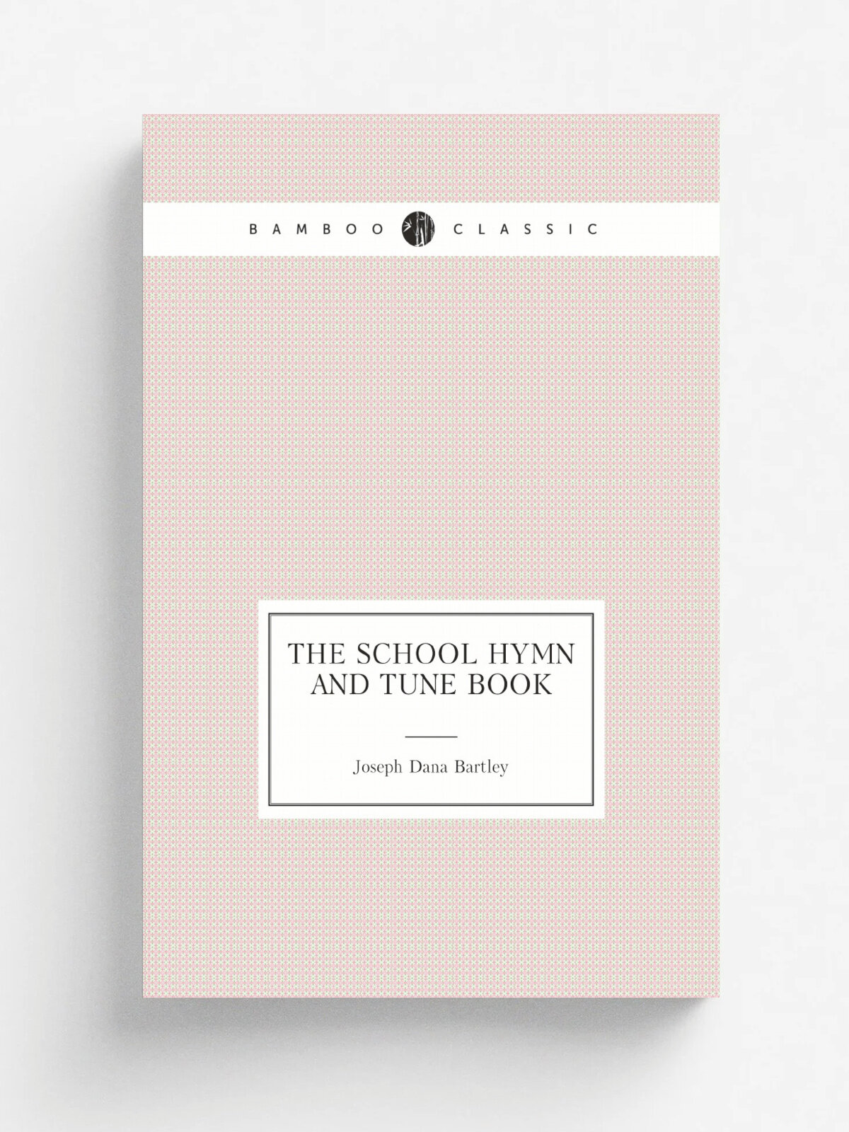 The School Hymn and Tune Book