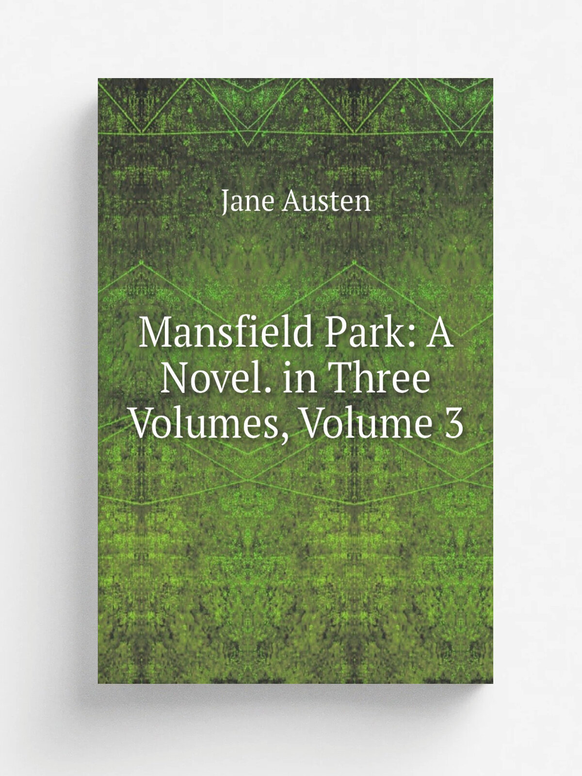 Mansfield Park: A Novel. in Three Volumes, Volume 3 | Jane Austen | Репринт