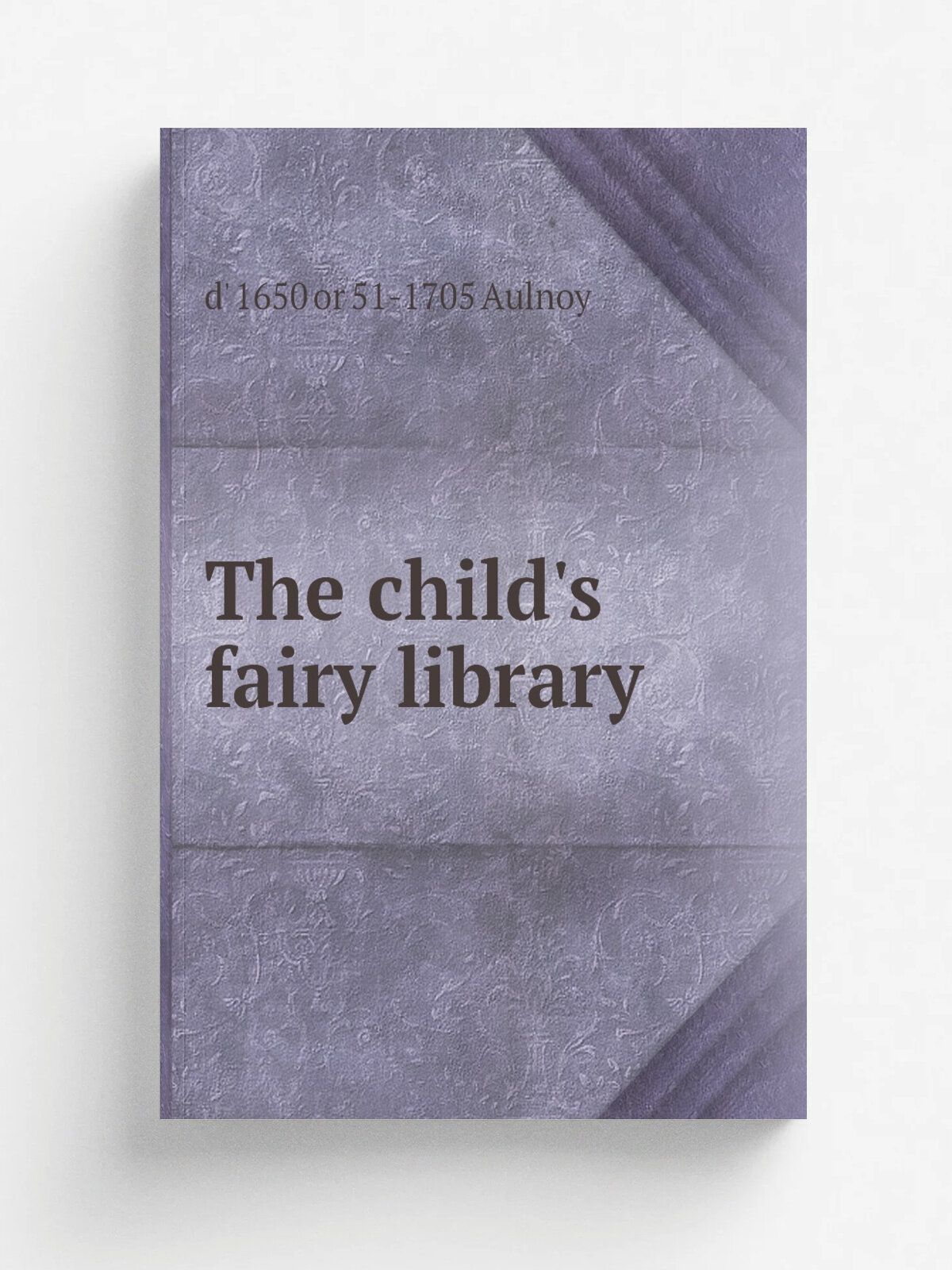 The child's fairy library | d' 1650 or 51-1705 Aulnoy | Репринт