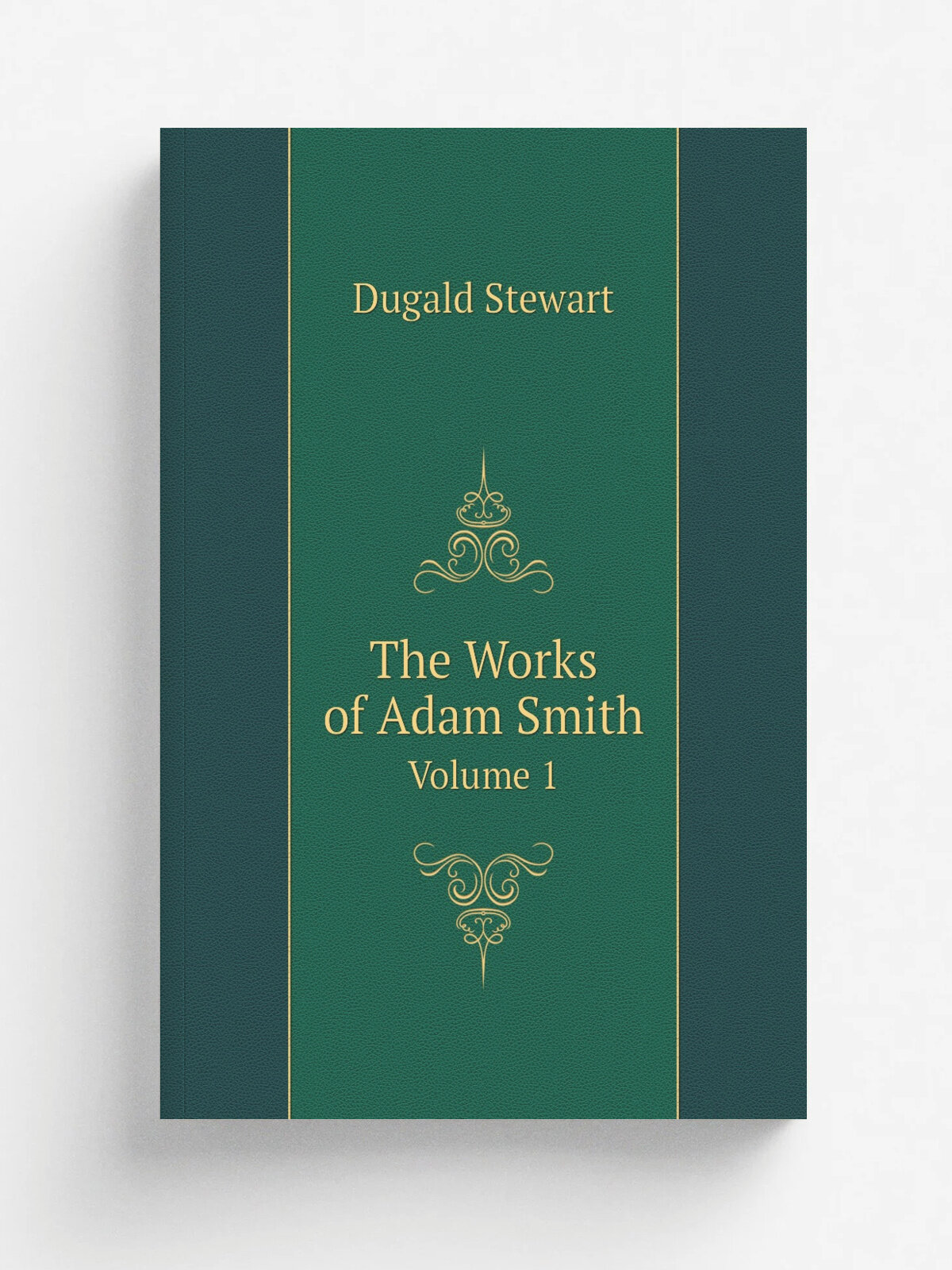 The Works of Adam Smith. Volume 1