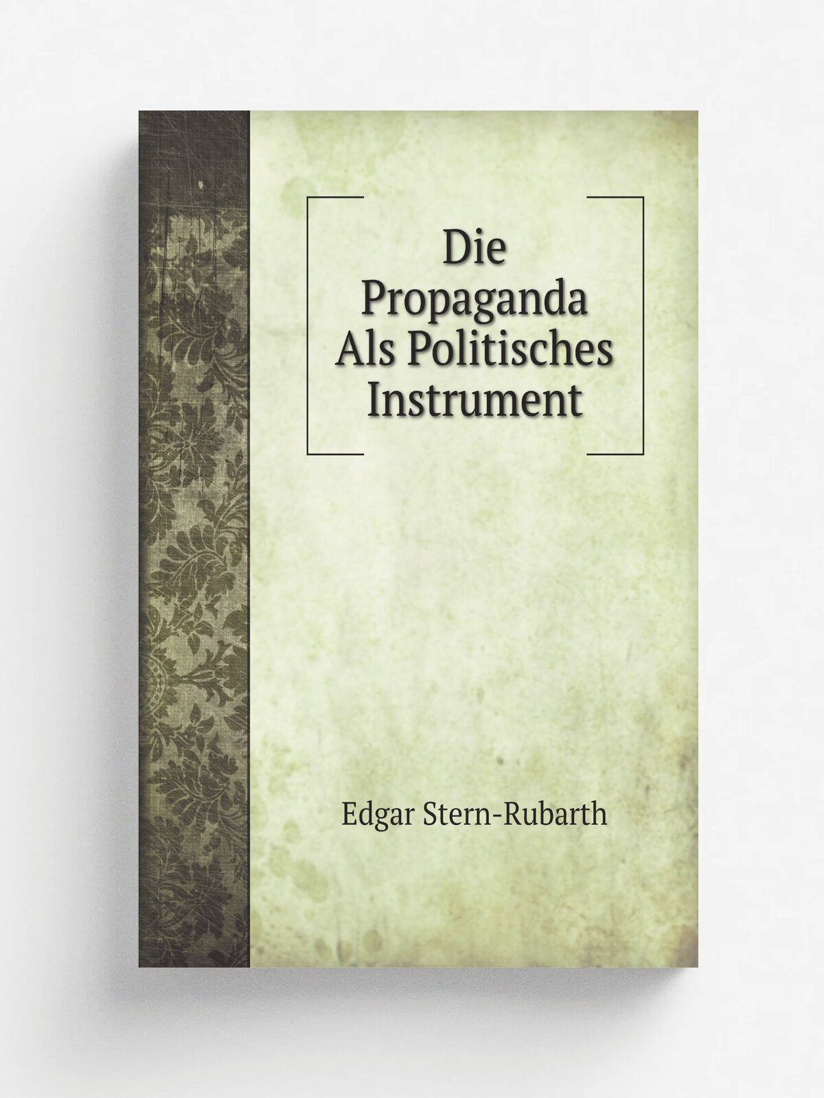 Die Propaganda Als Politisches Instrument
