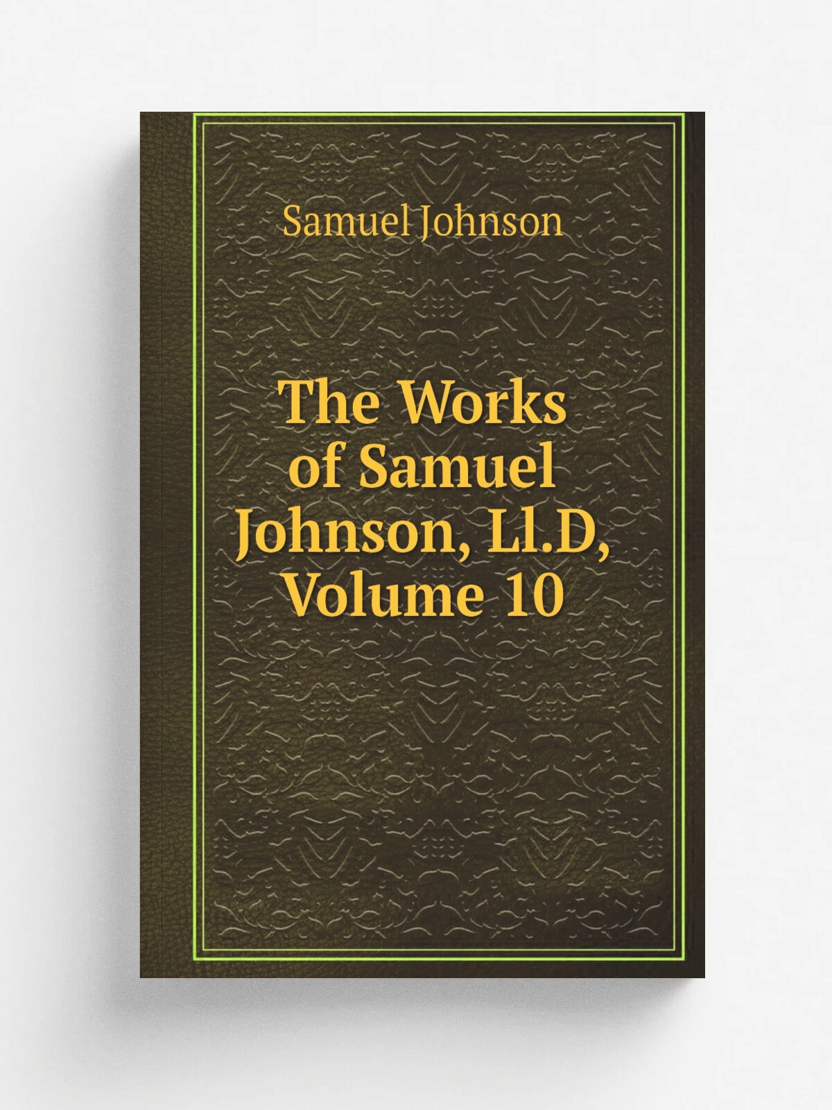 The Works of Samuel Johnson, Ll.D, Volume 10