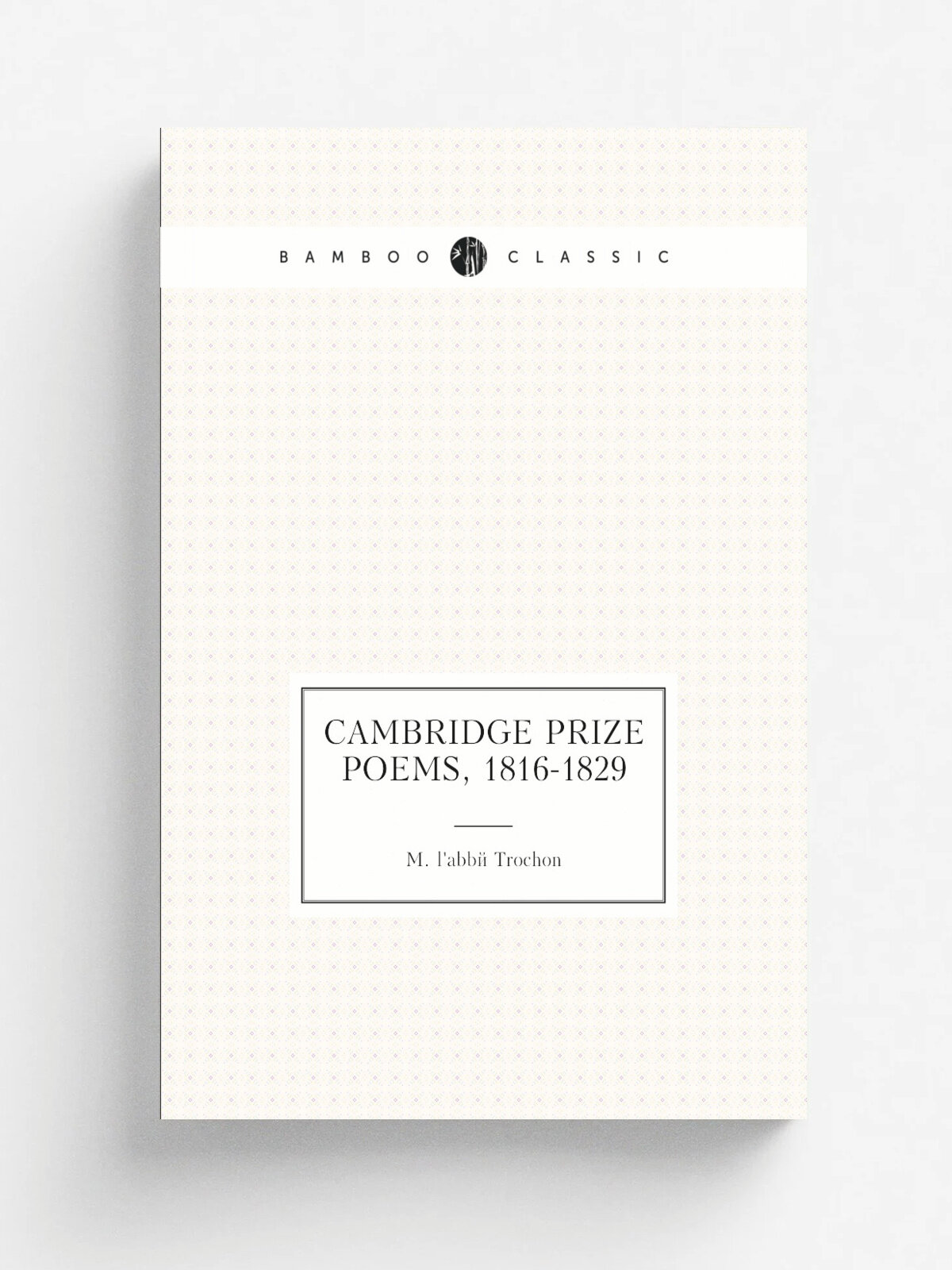 Cambridge Prize Poems, 1816-1829