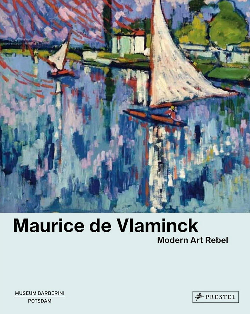 Maurice de Vlaminck. Modern Art Rebel / Книги на иностранных языках