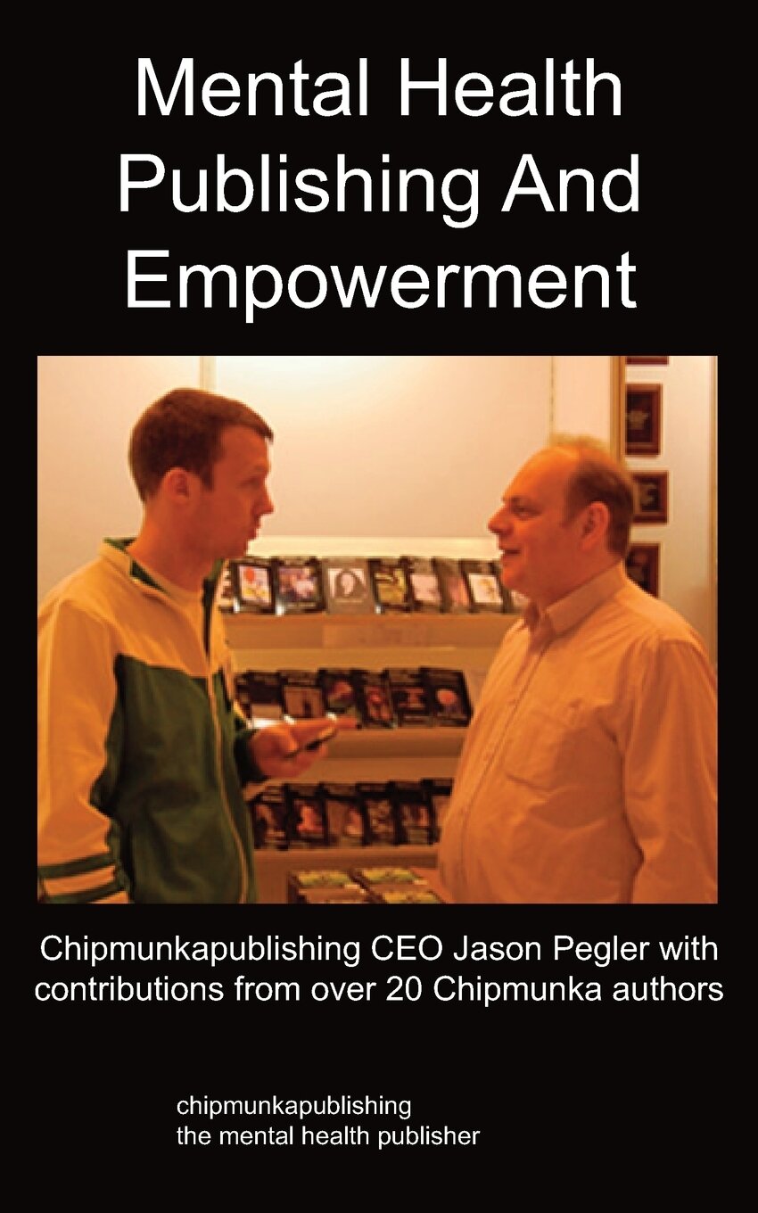 Mental Health Publishing and Empowerment. The Chipmunkapublishing Process