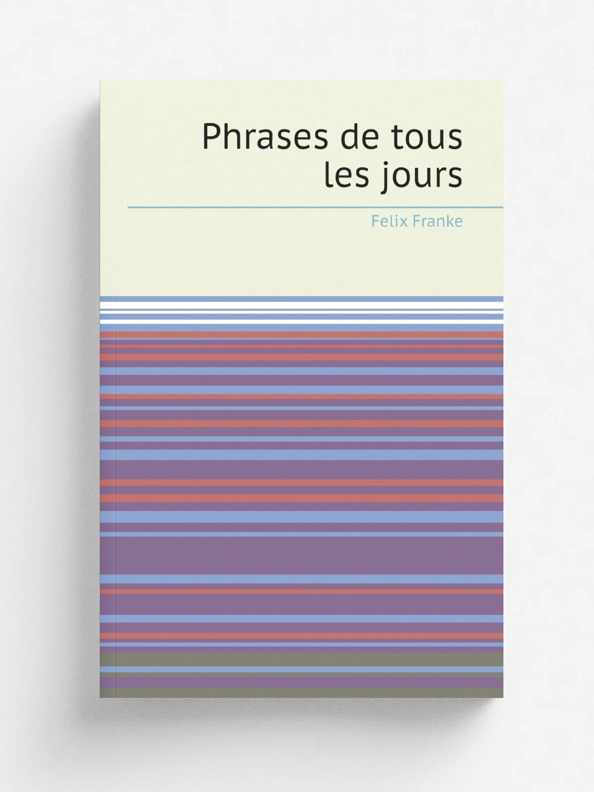 Phrases de tous les jours (French Edition)