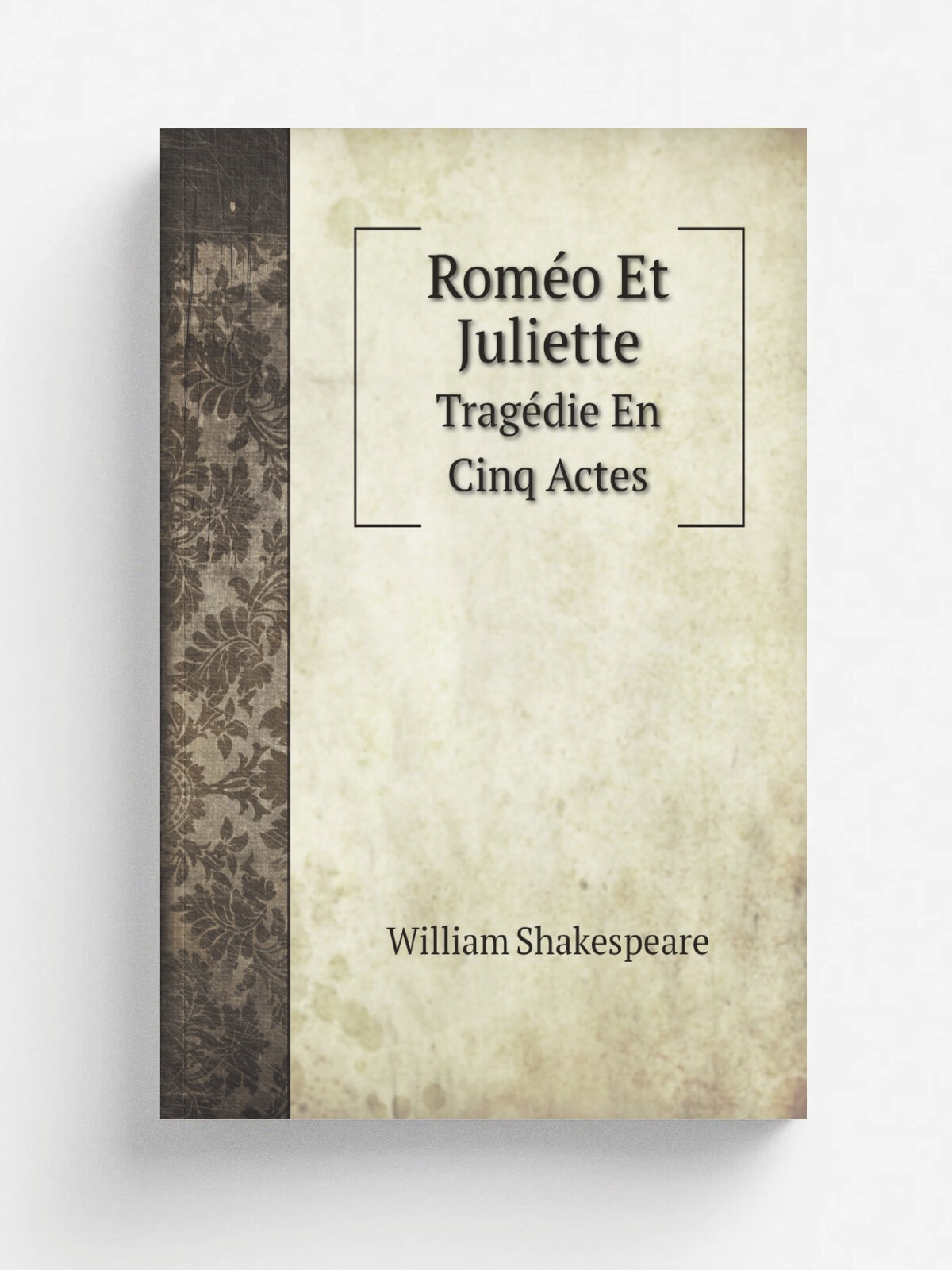 Rom.o Et Juliette: Trag.die En Cinq Actes (French Edition)