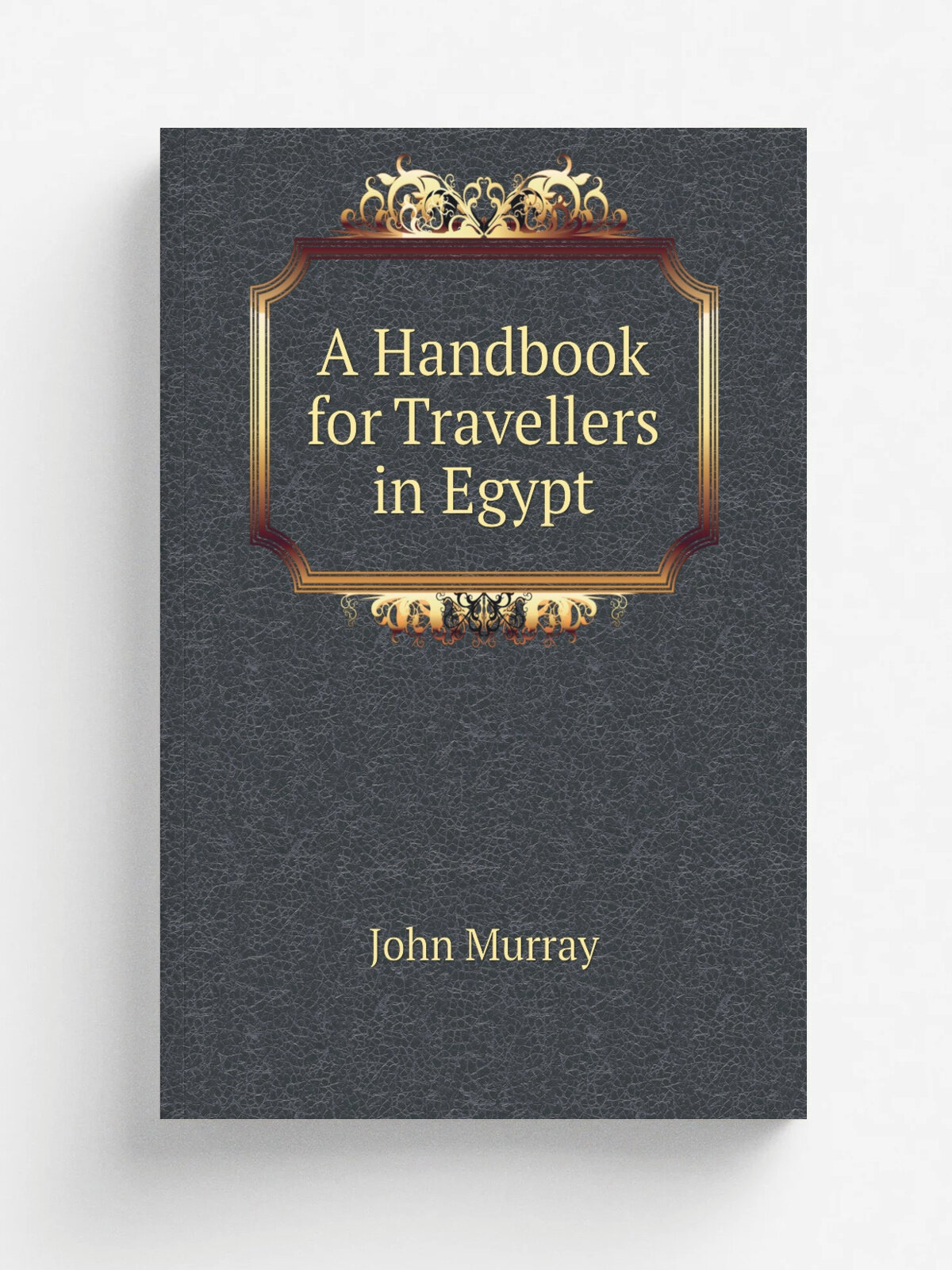 A Handbook for Travellers in Egypt | John Murray | 1875 | J. Murray | Репринт