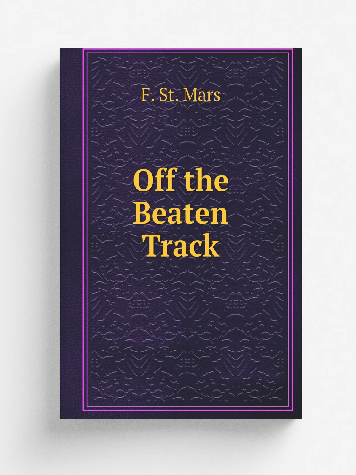 Off the Beaten Track | F. St. Mars | Репринт