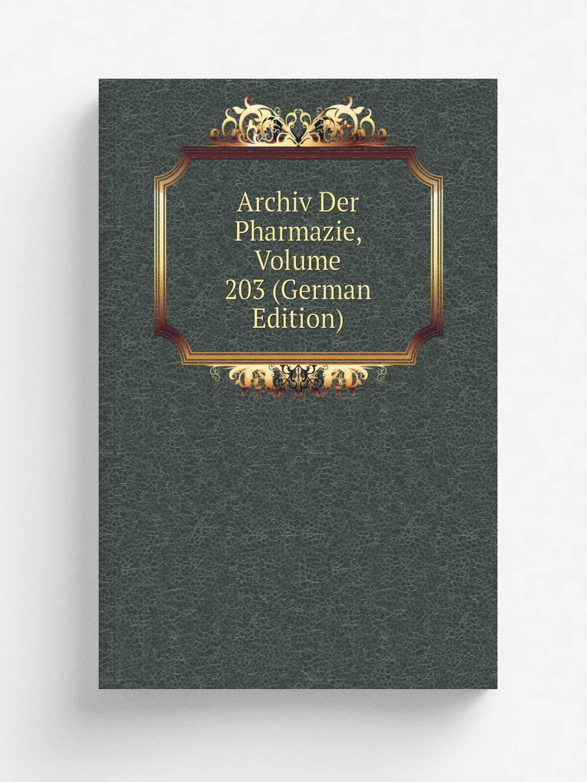 Archiv Der Pharmazie, Volume 203 (German Edition) | Репринт
