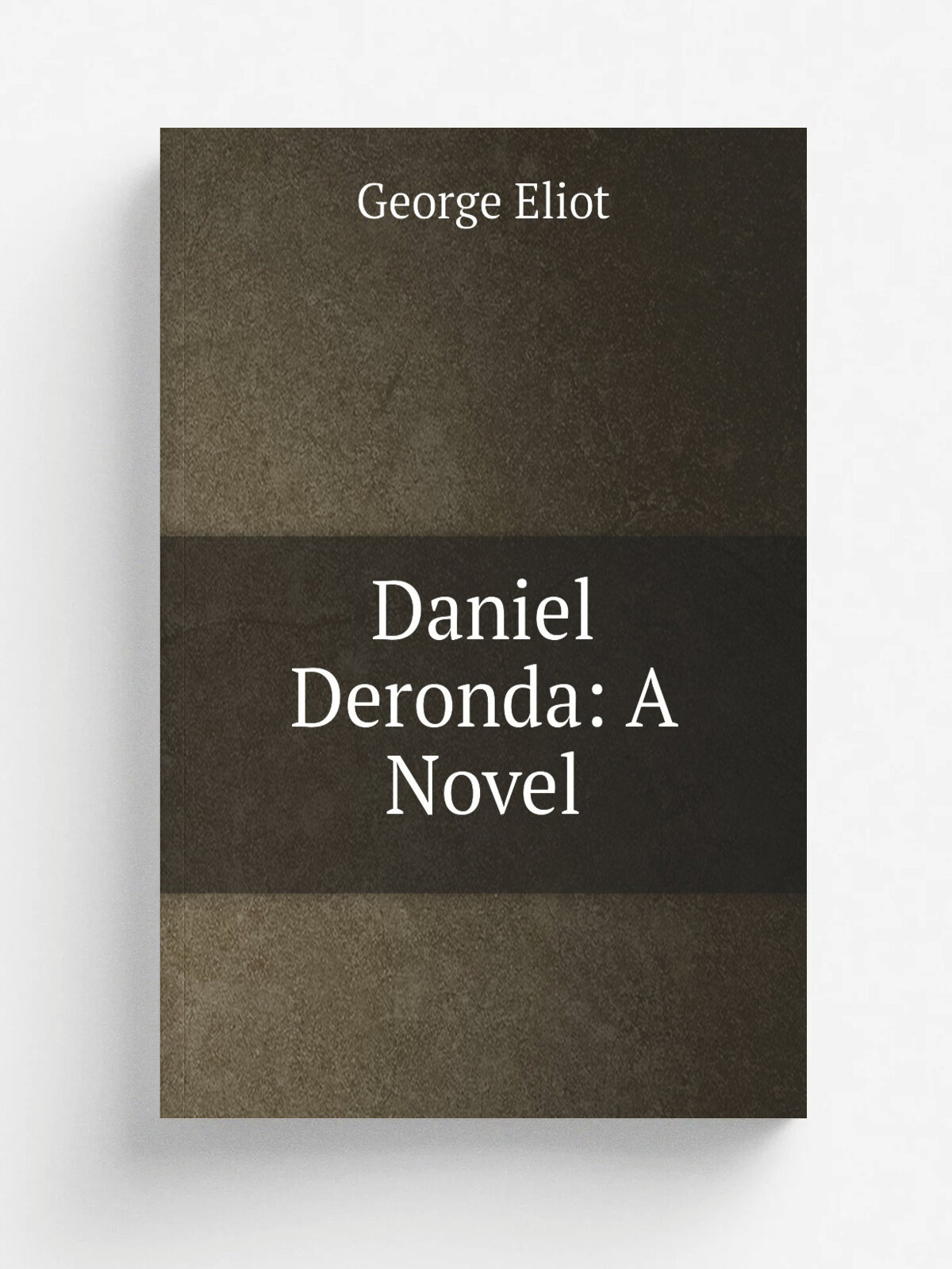 Daniel Deronda: A Novel | George Eliot | 1876 | William Blackwood andSons | Репринт