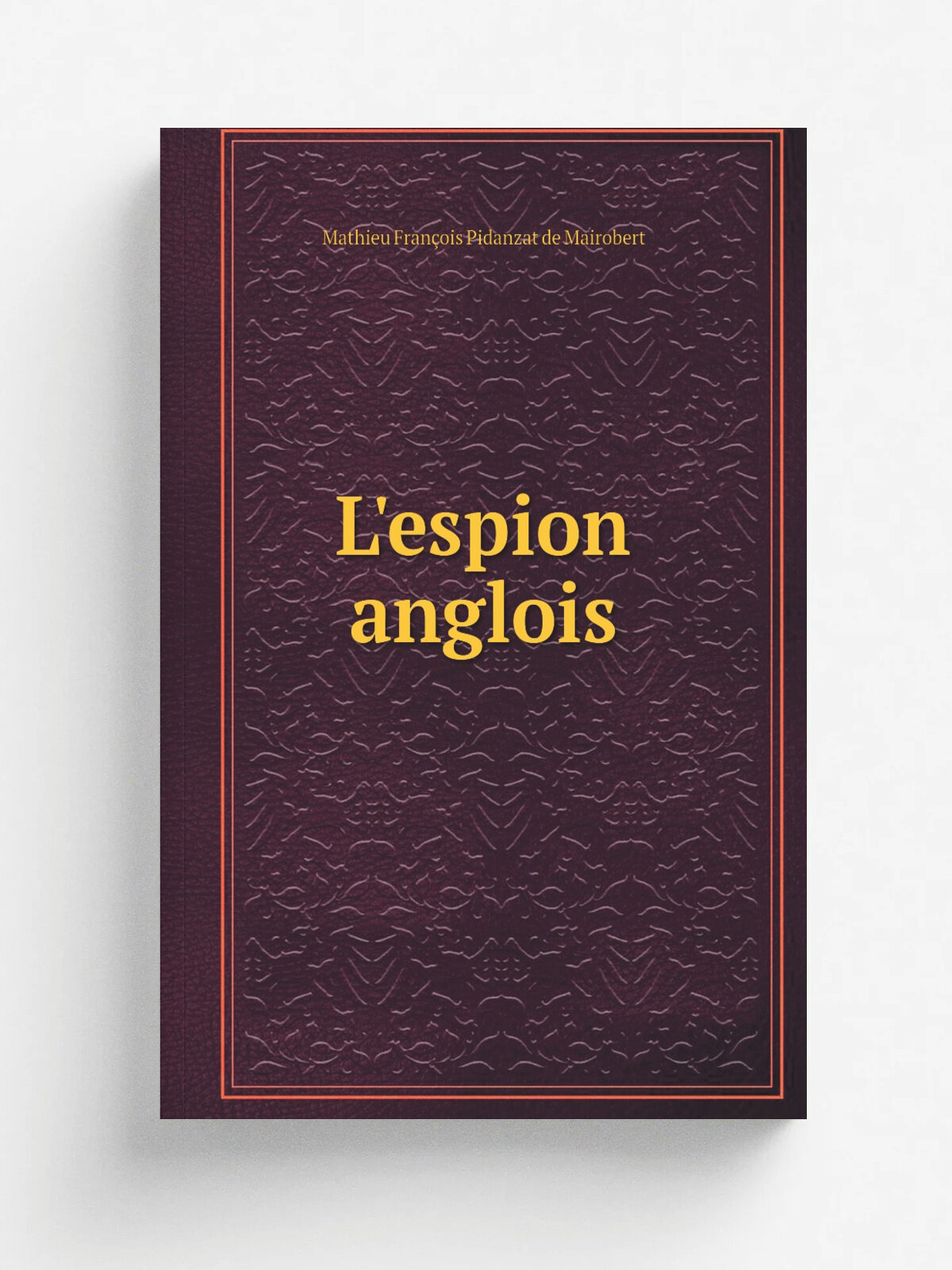 L'espion anglois | Mathieu Fran.ois Pidanzat de Mairobert | 1778 | Londres : J. Adamson | Репринт
