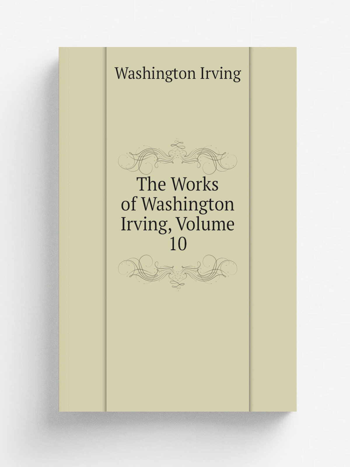 The Works of Washington Irving, Volume 10 | Washington Irving | Репринт