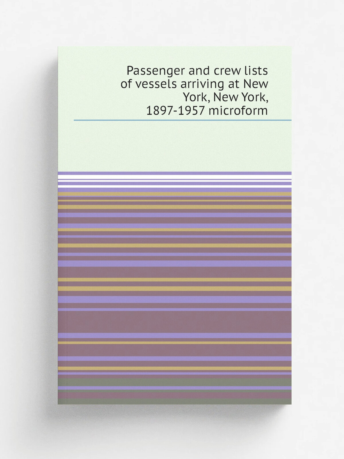 Passenger and crew lists of vessels arriving at New York, New York, 1897-1957 microform