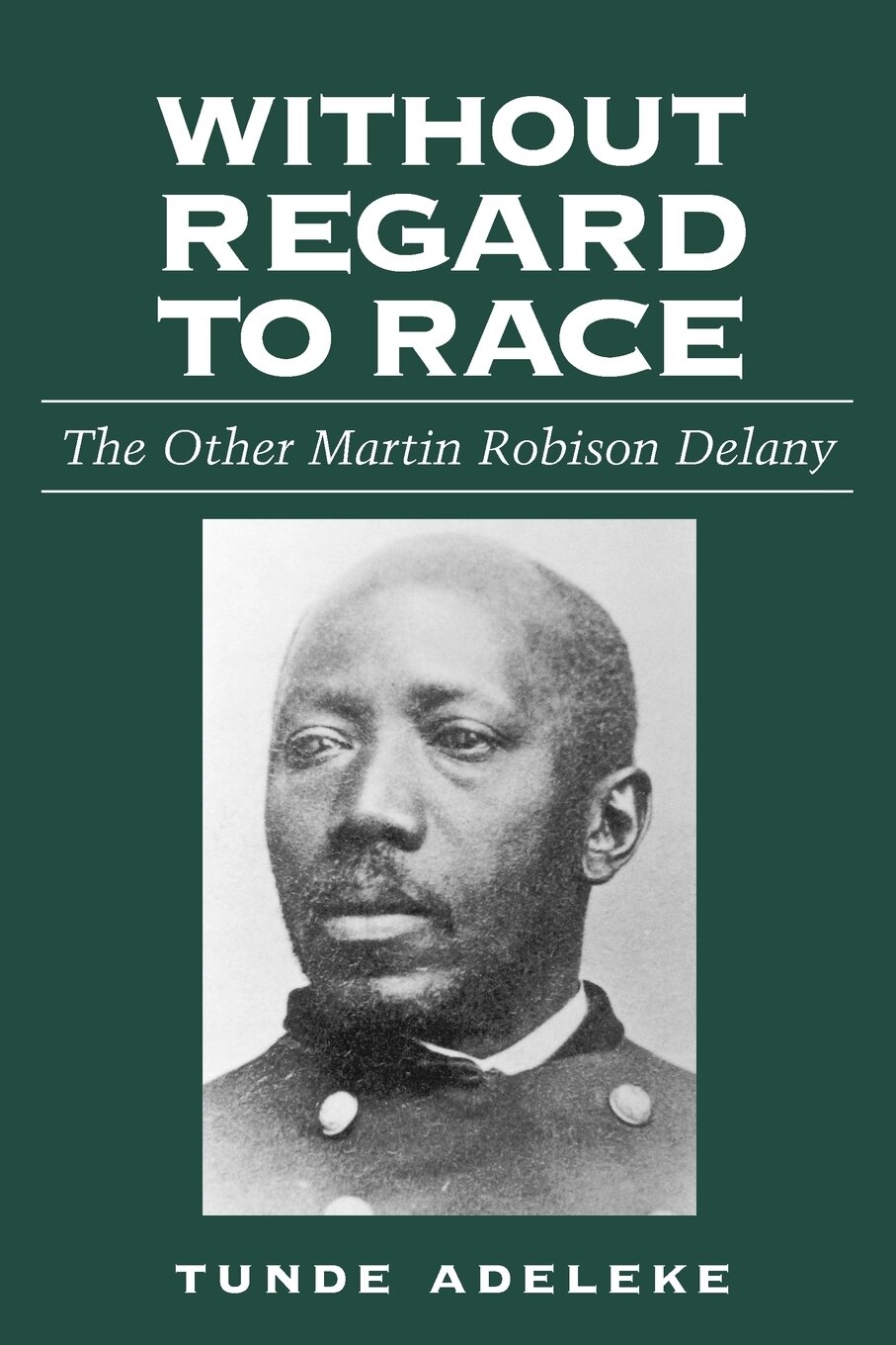 Without Regard to Race. The Other Martin Robison Delany