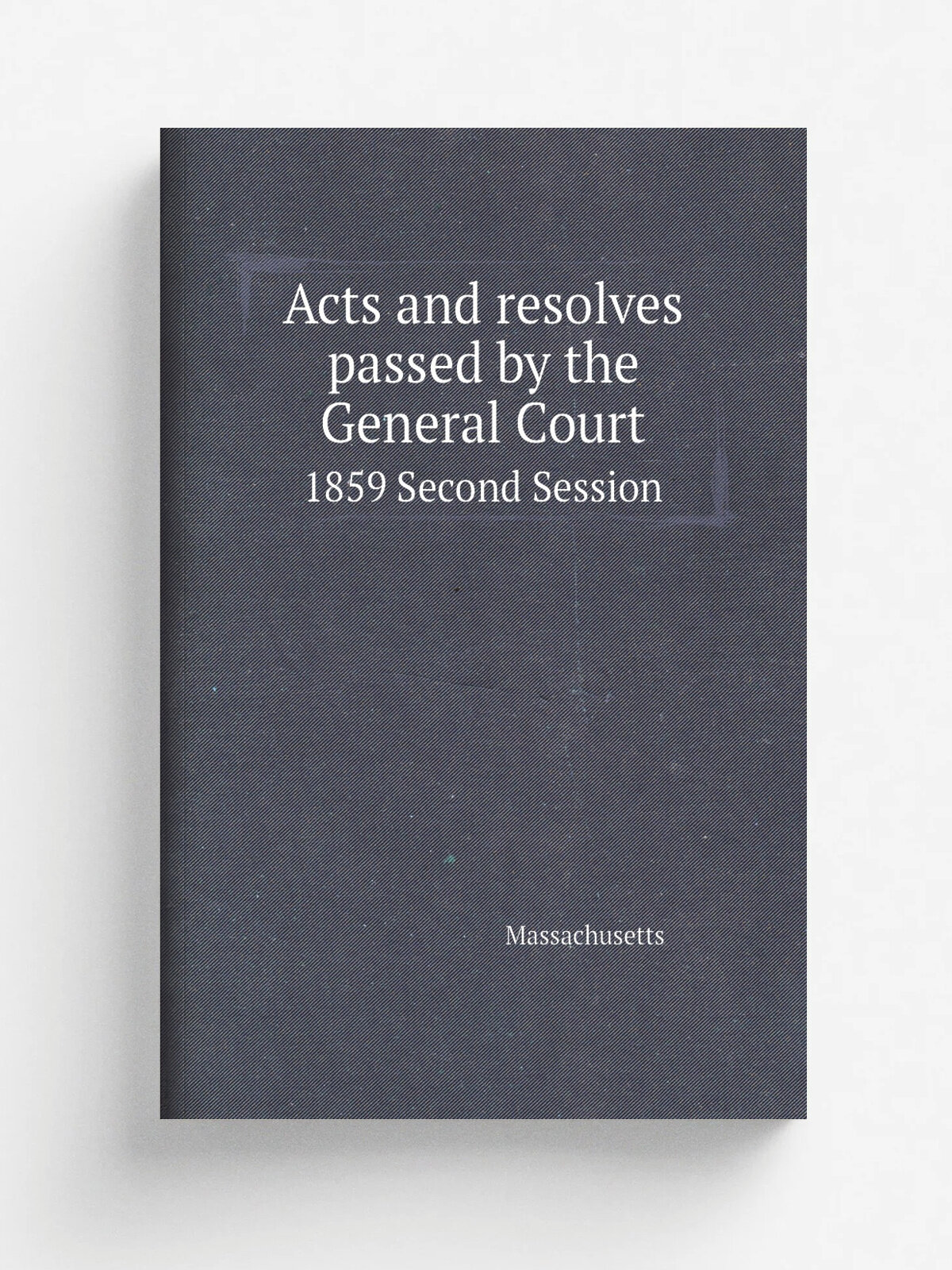 Acts and resolves passed by the General Court. 1859 Second Session