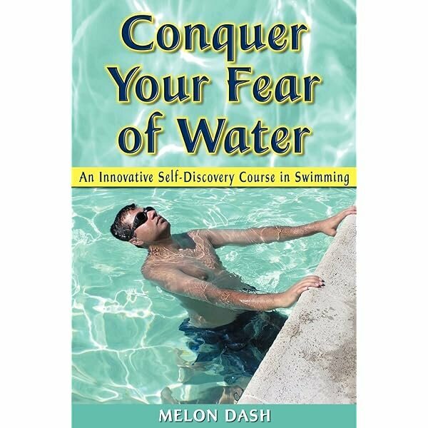 Conquer Your Fear of Water: An Innovative Self-Discovery Course in Swimming，Reprinted paperback book