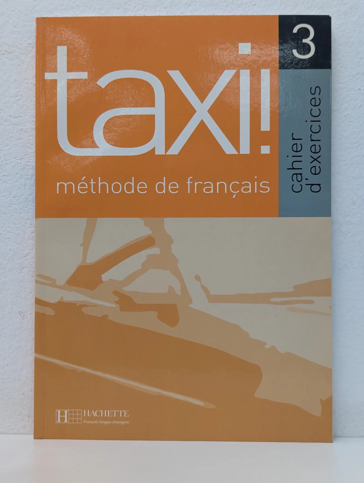Taxi! Méthode de français 3. Cahier d'exercices Johnson Anne-Marie, Menand Robert 2009