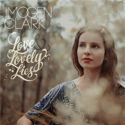 Аудио CD Imogen Clark "Love and Lovely Lies" CD (AUS/2016) NEW