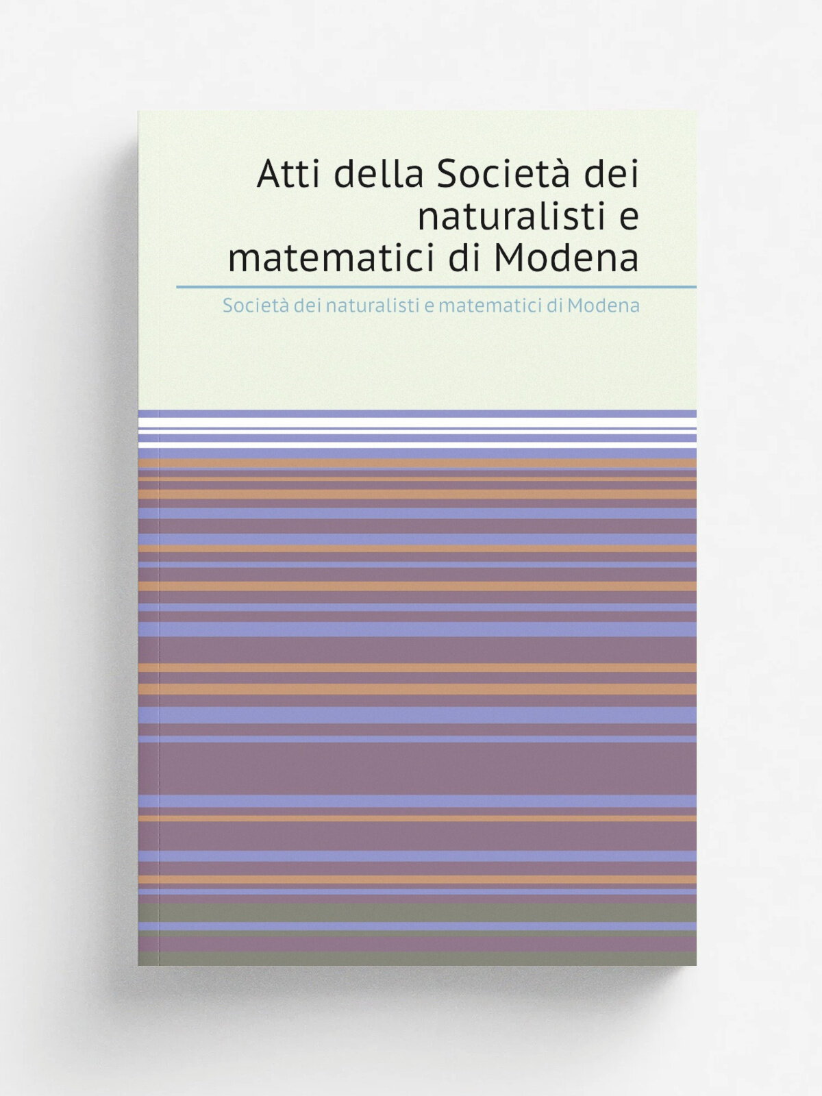 Atti della Societ. dei naturalisti e matematici di Modena | Societ. dei naturalisti e matematici di Modena | 1866 | Modena, Societ. Tipografica Editr…