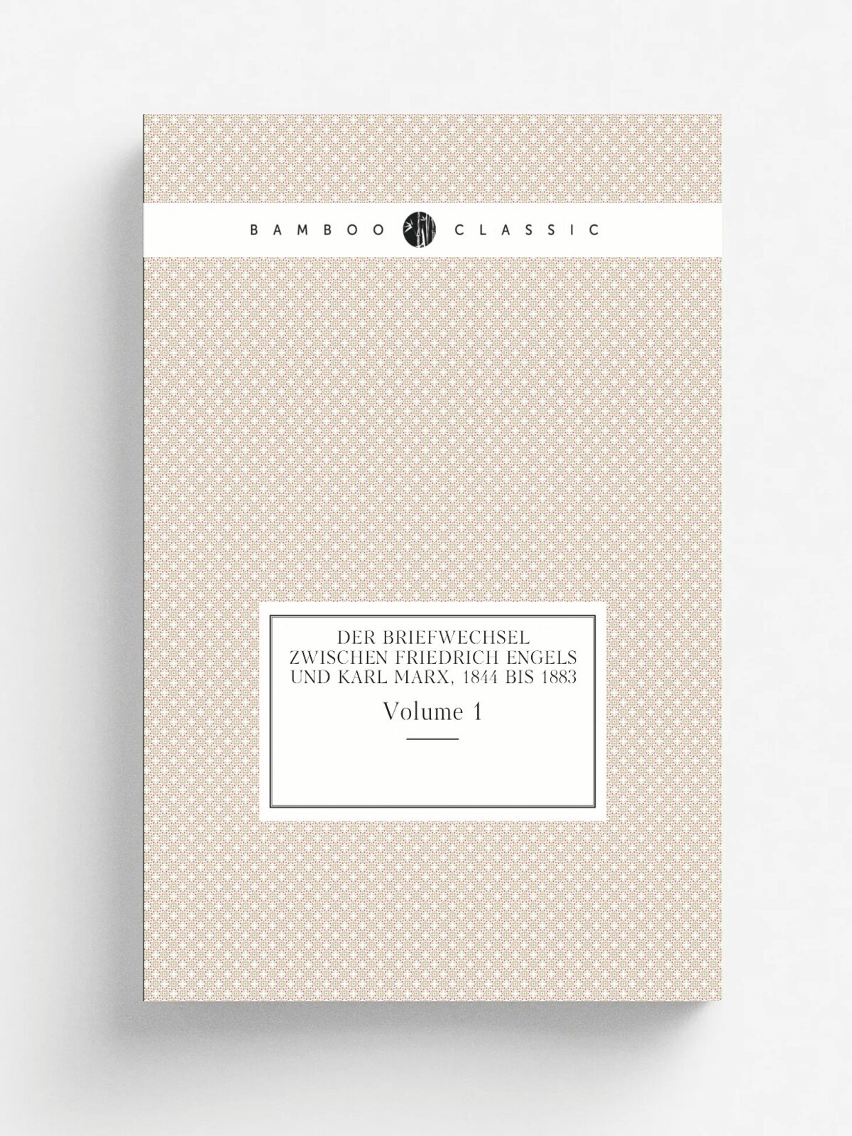 Der Briefwechsel Zwischen Friedrich Engels Und Karl Marx, 1844 Bis 1883. Volume 1