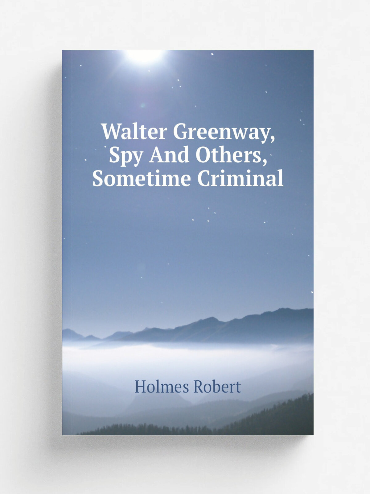 Walter Greenway, Spy And Others, Sometime Criminal