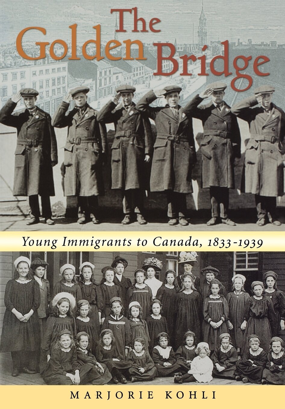 The Golden Bridge. Young Immigrants to Canada, 1833-1939