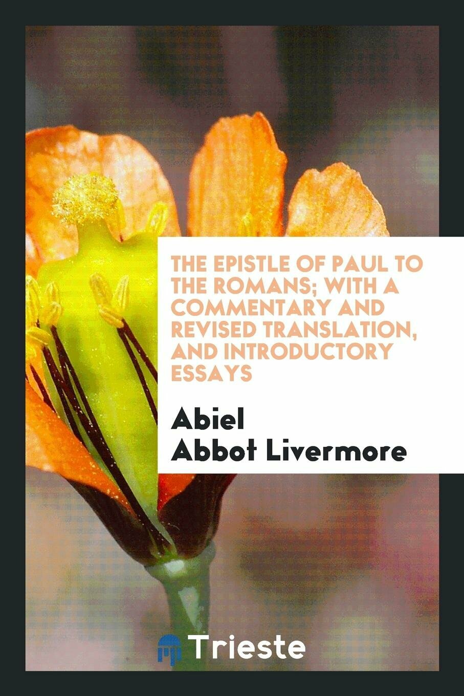 The Epistle of Paul to the Romans. With a Commentary and Revised Translation .