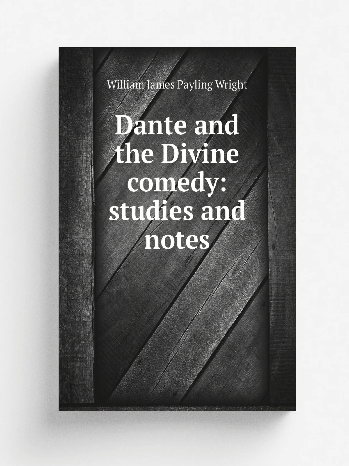 Dante and the Divine comedy: studies and notes