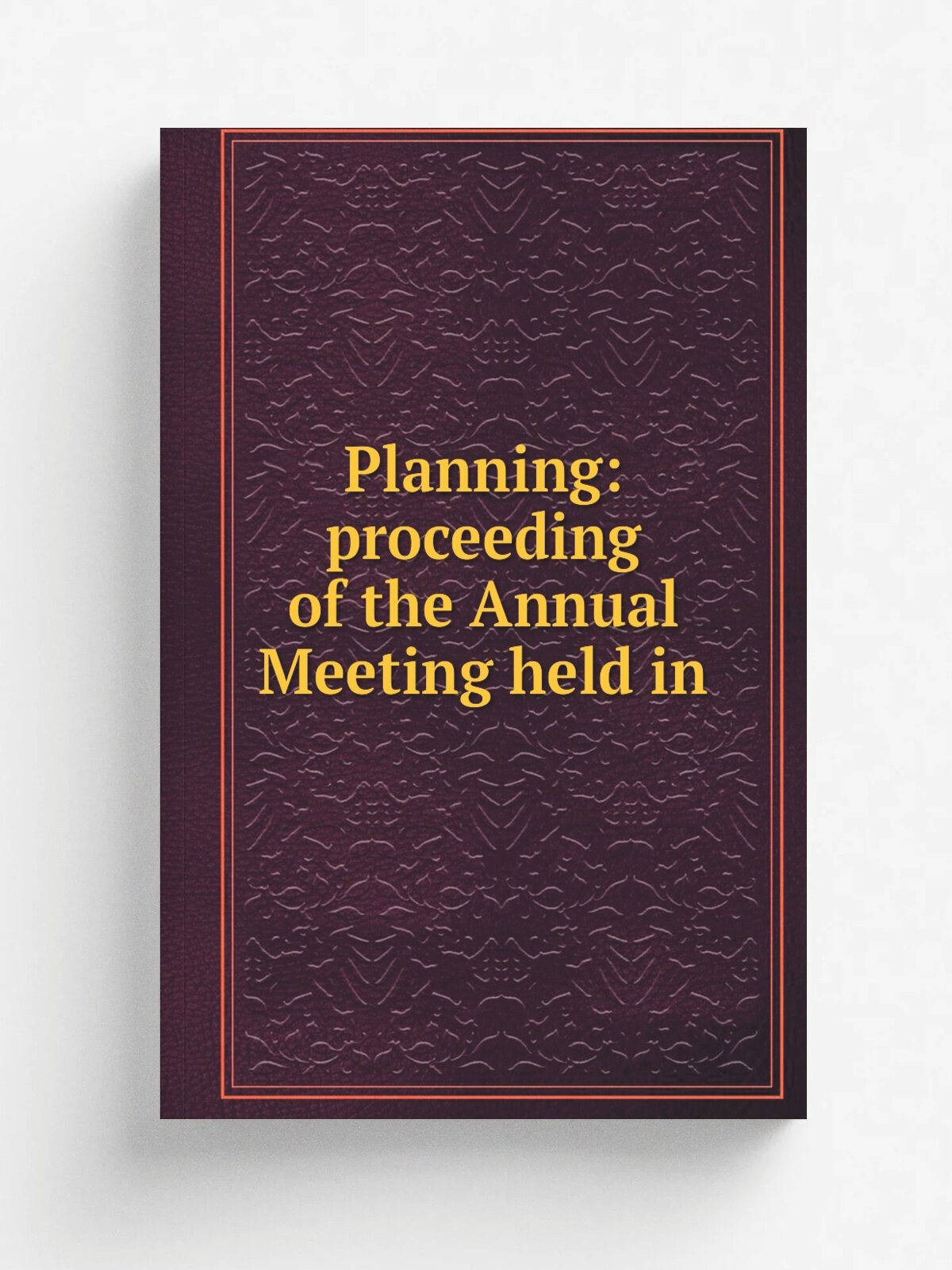 Planning: proceeding of the Annual Meeting held in | Репринт