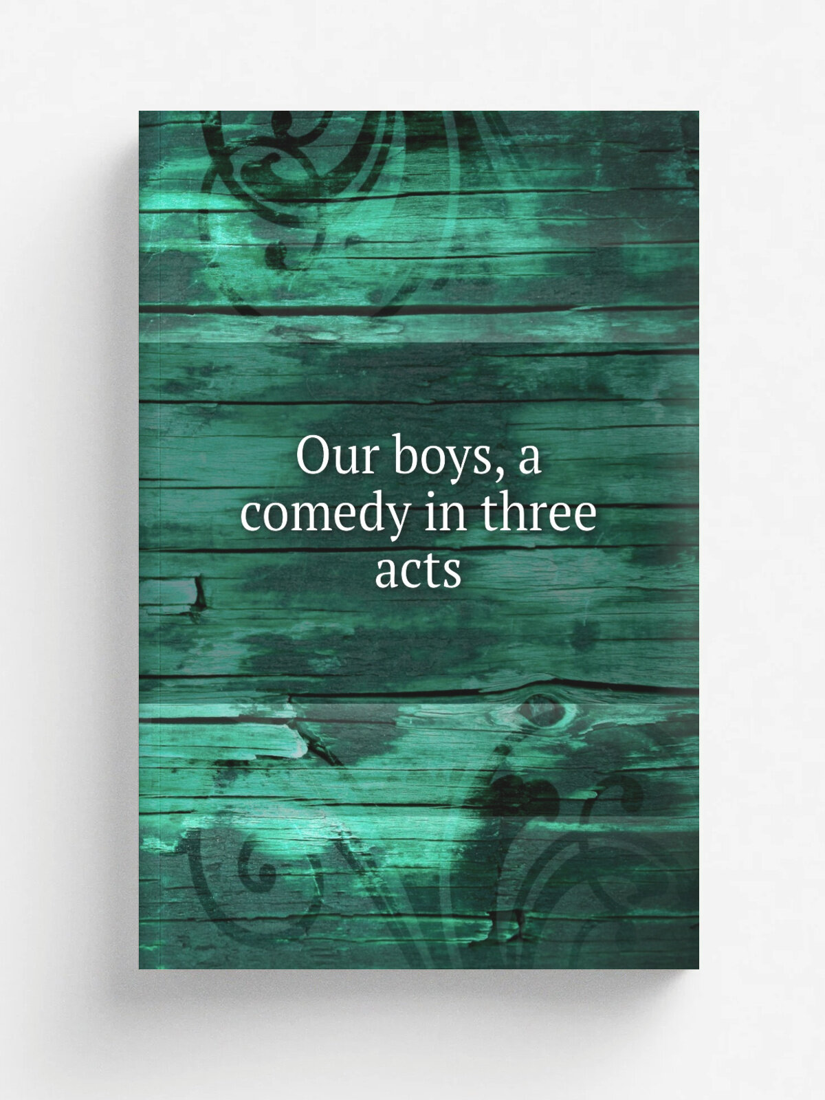 Our boys, a comedy in three acts | Репринт