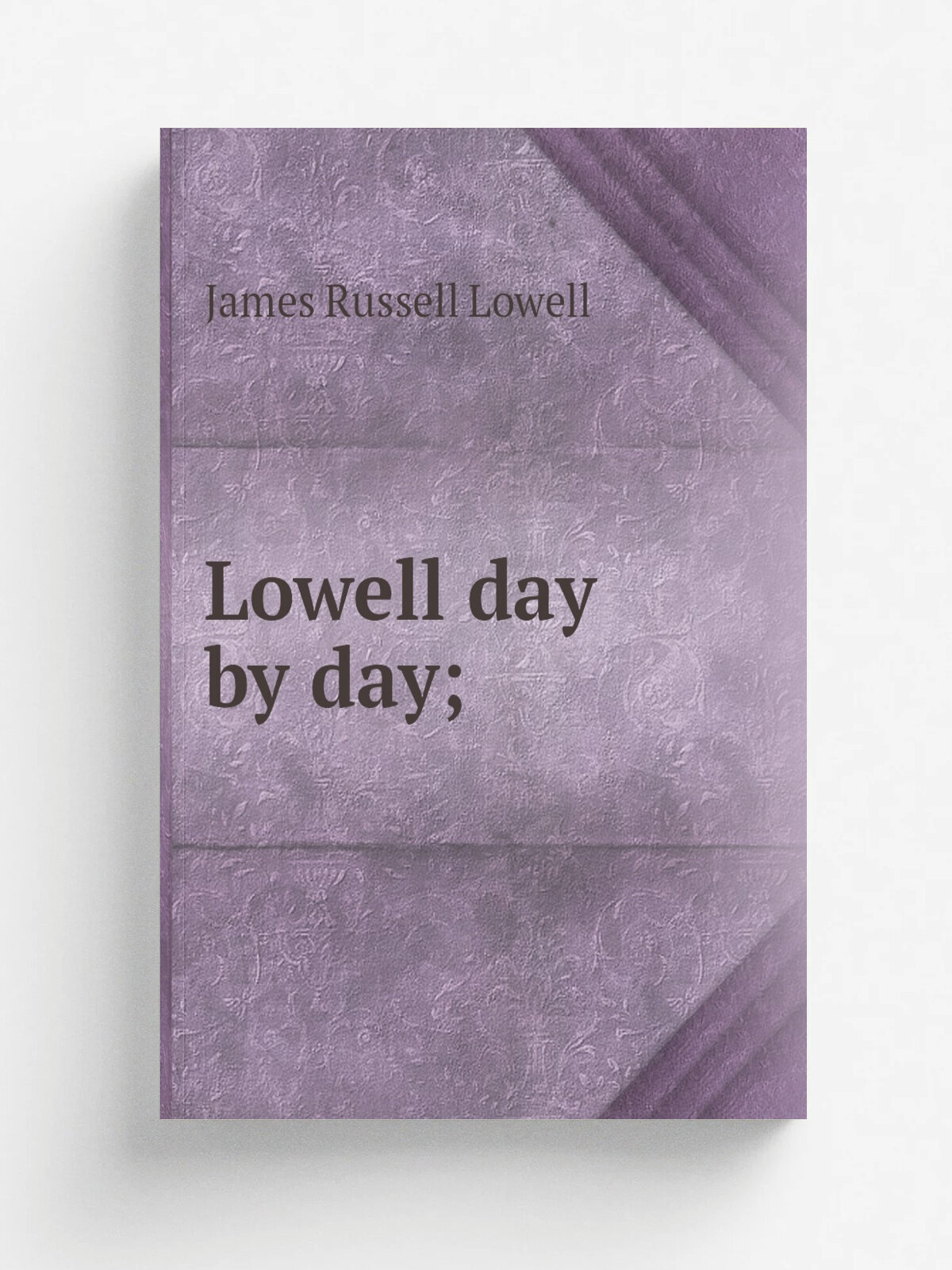 Lowell day by day; | James Russell Lowell | Репринт