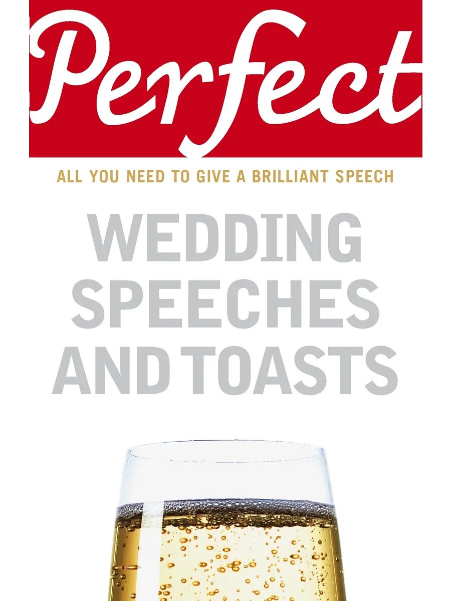 Perfect Wedding Speeches and Toasts