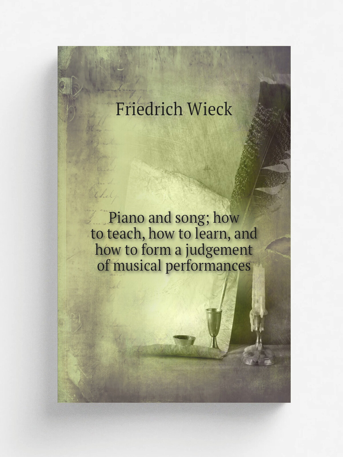 Piano and song; how to teach, how to learn, and how to form a judgement of musical performances