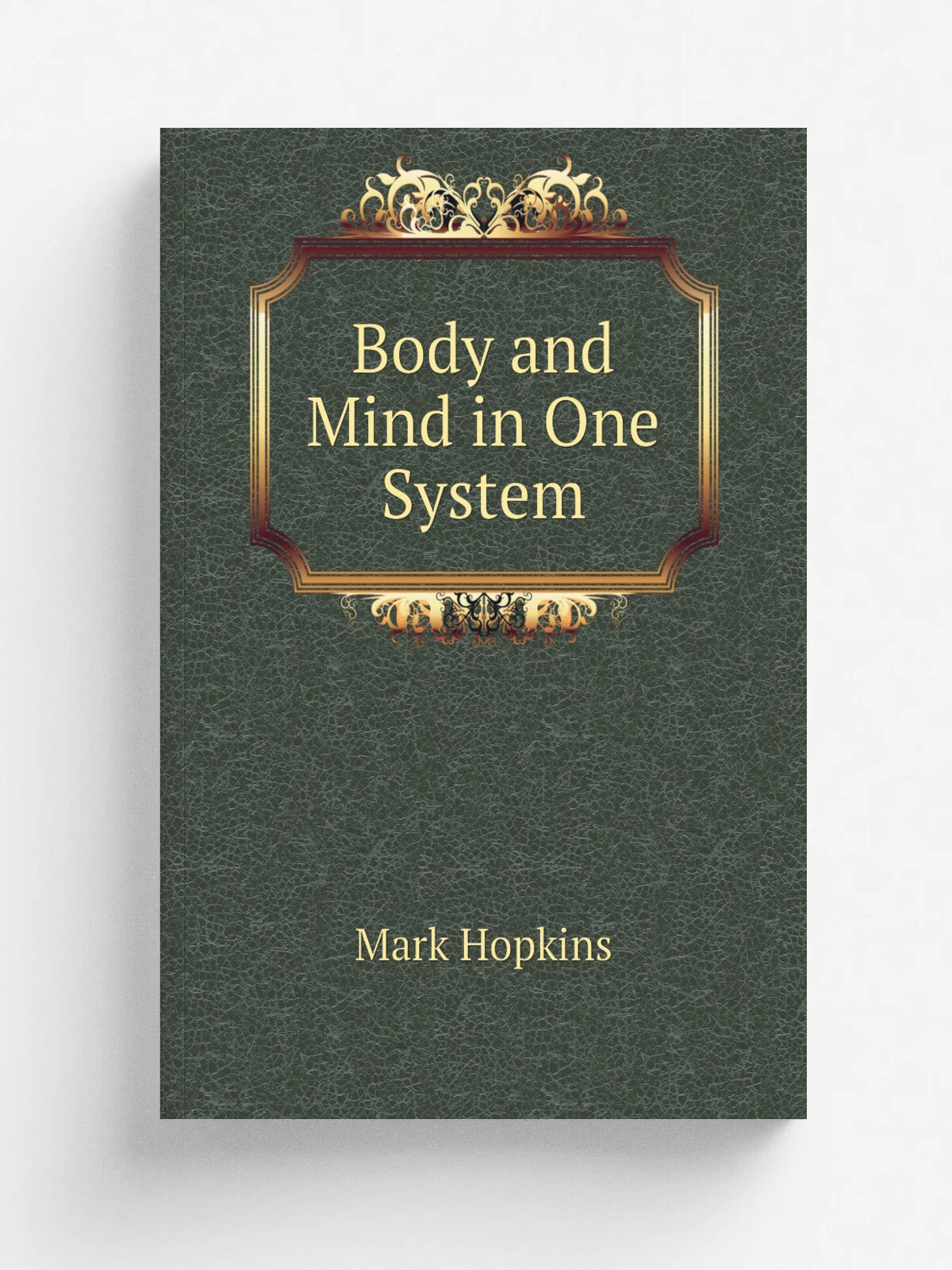 Body and Mind in One System | Mark Hopkins | Репринт