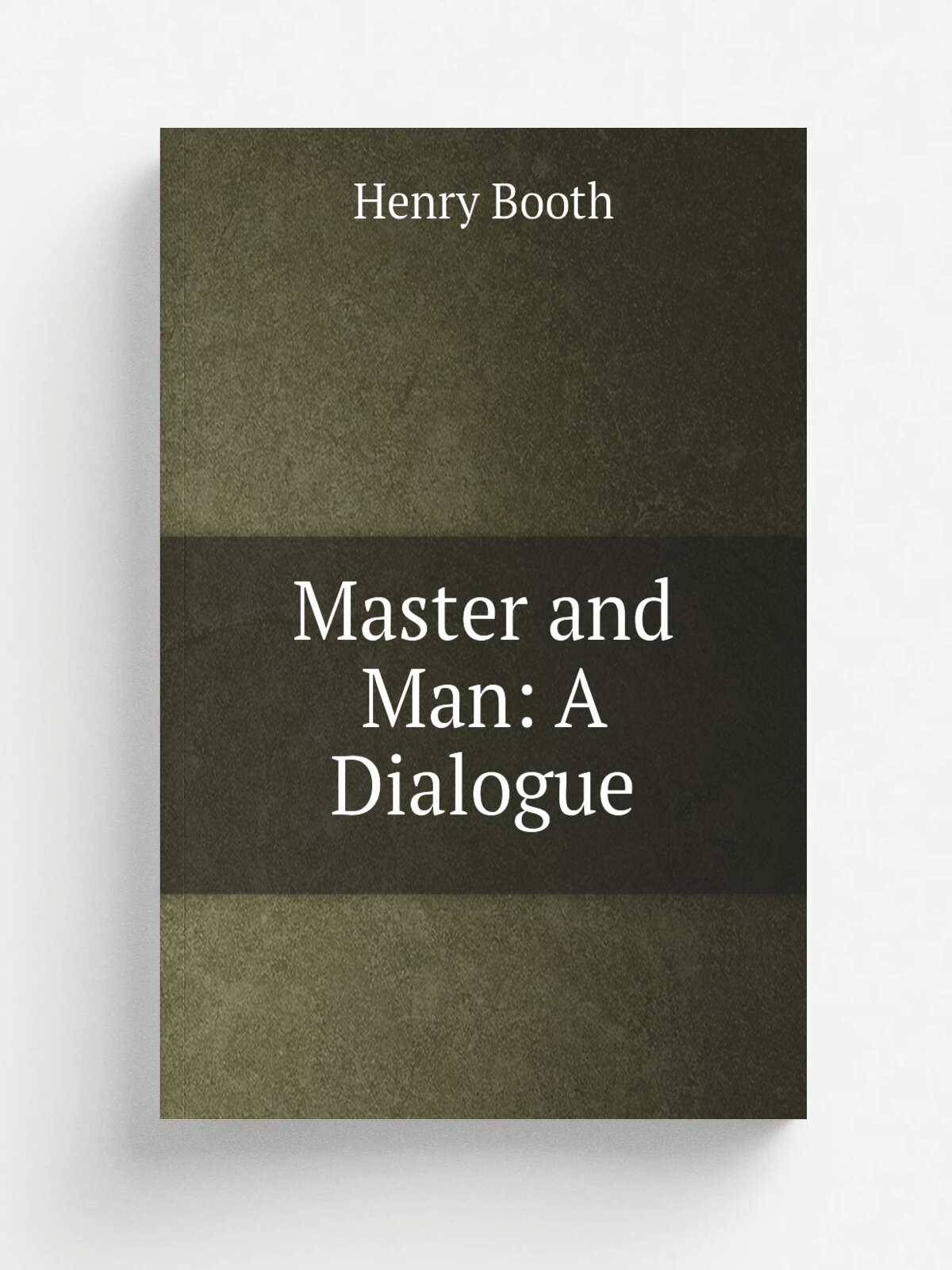 Master and Man: A Dialogue | Henry Booth | Репринт