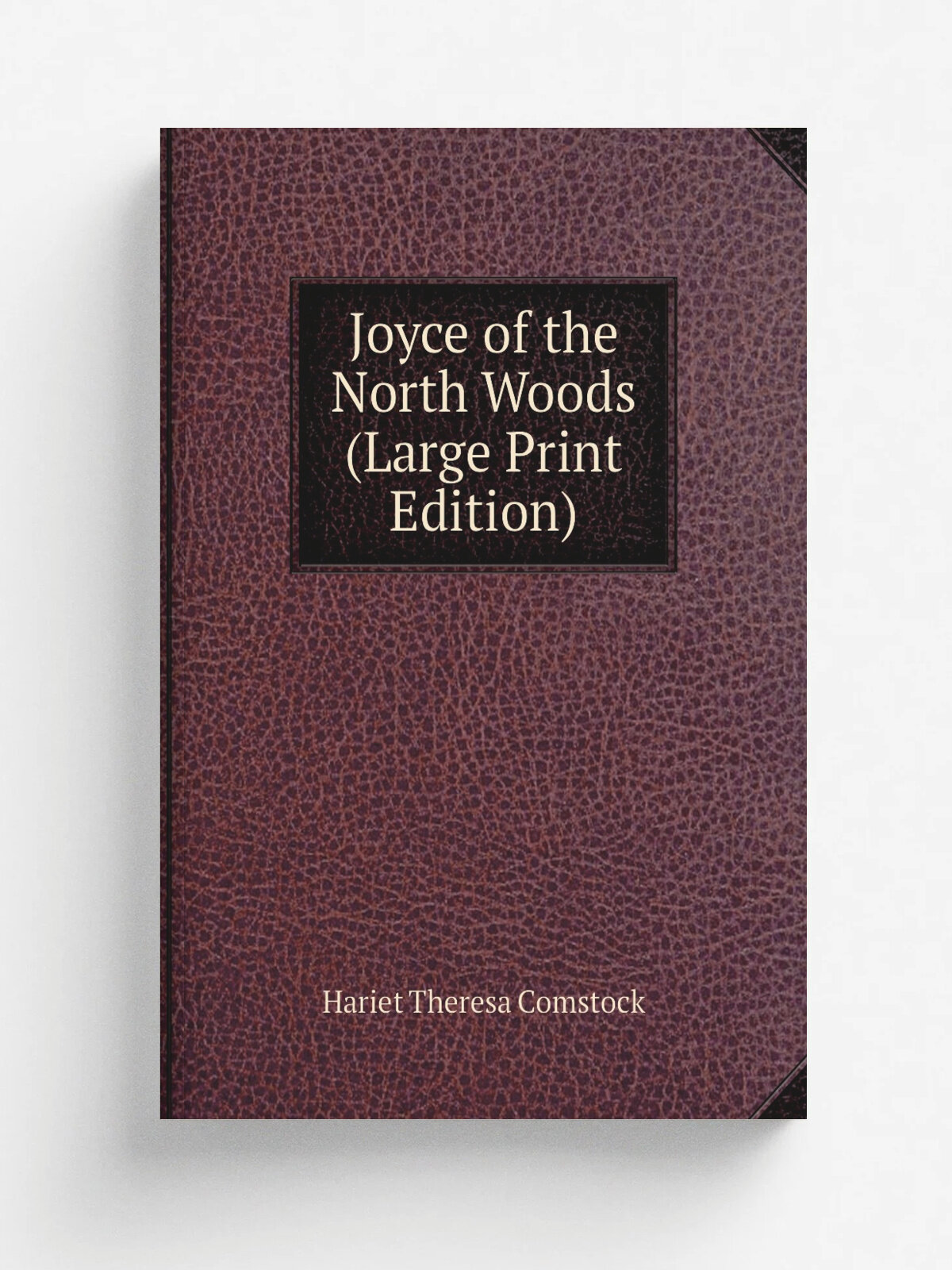 Joyce of the North Woods (Large Print Edition) | Hariet Theresa Comstock | Репринт