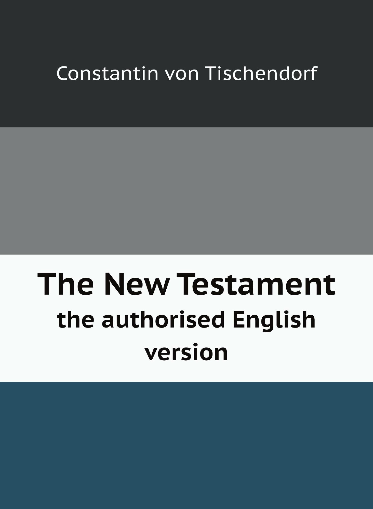 The New Testament. the authorised English version