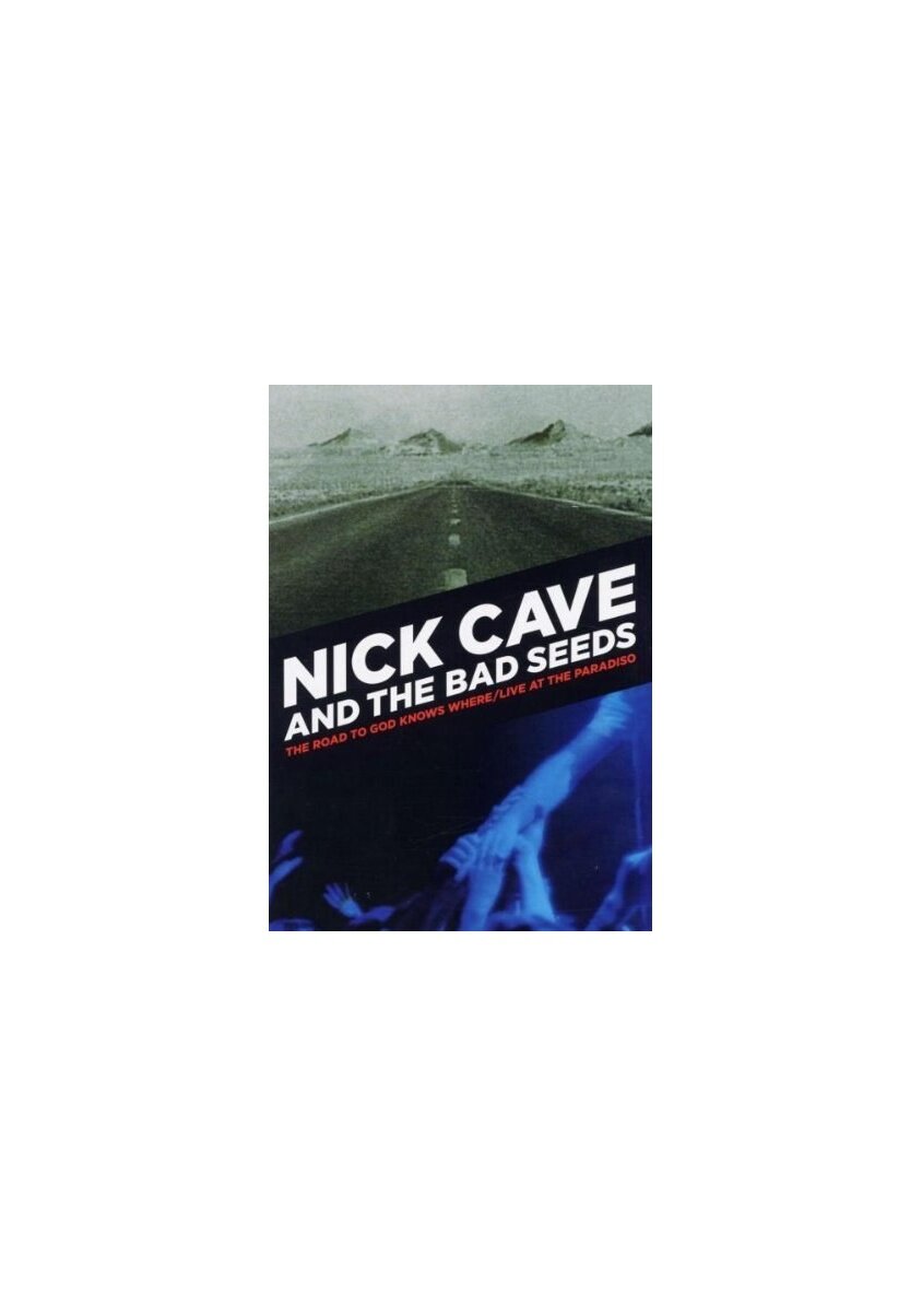 Nick Cave And The Bad Seeds - The Road To God Knows Where / Live At The Paradiso. 2 DVD