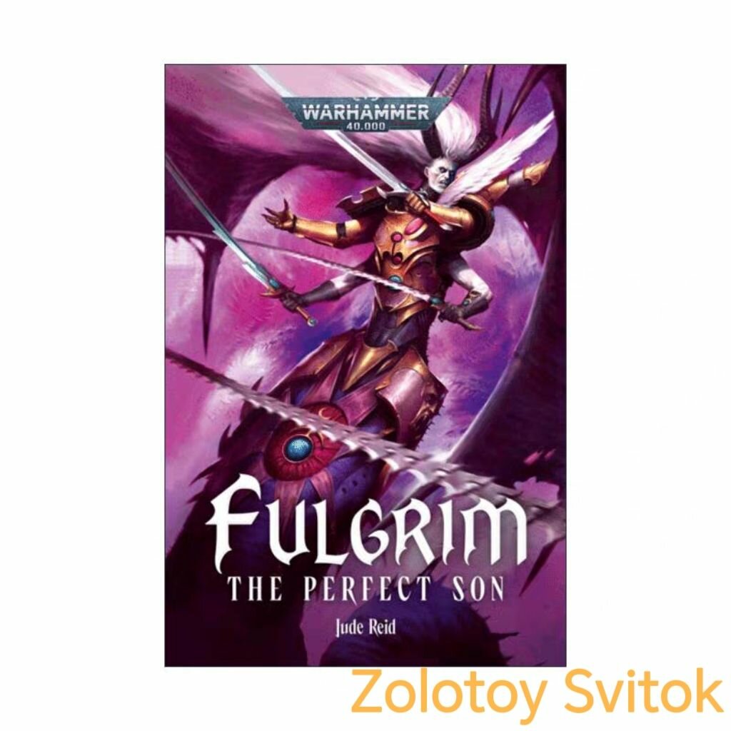 Fulgrim: The Perfect Son Фоггрим Совершенный Сын Книга Warhammer 40K на английском