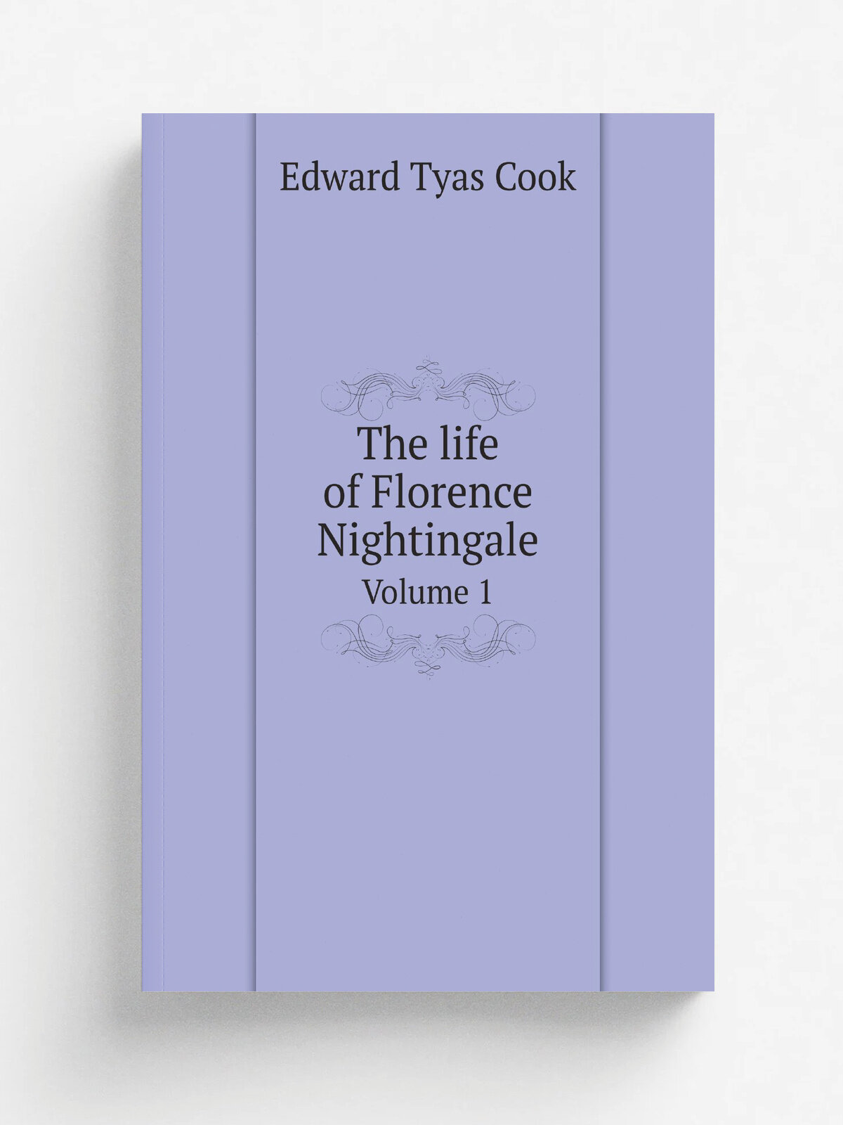 The life of Florence Nightingale. Volume 1