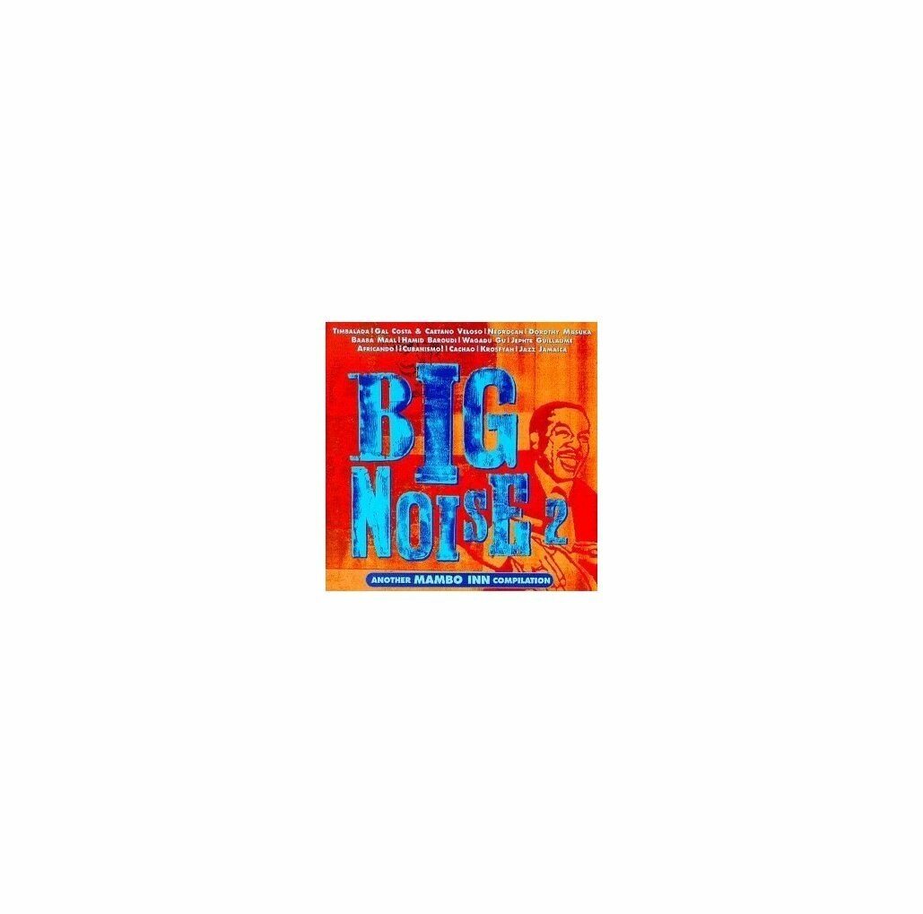 Диск Big Noise 2 - Another Mambo Inn Compilation (1 CD)