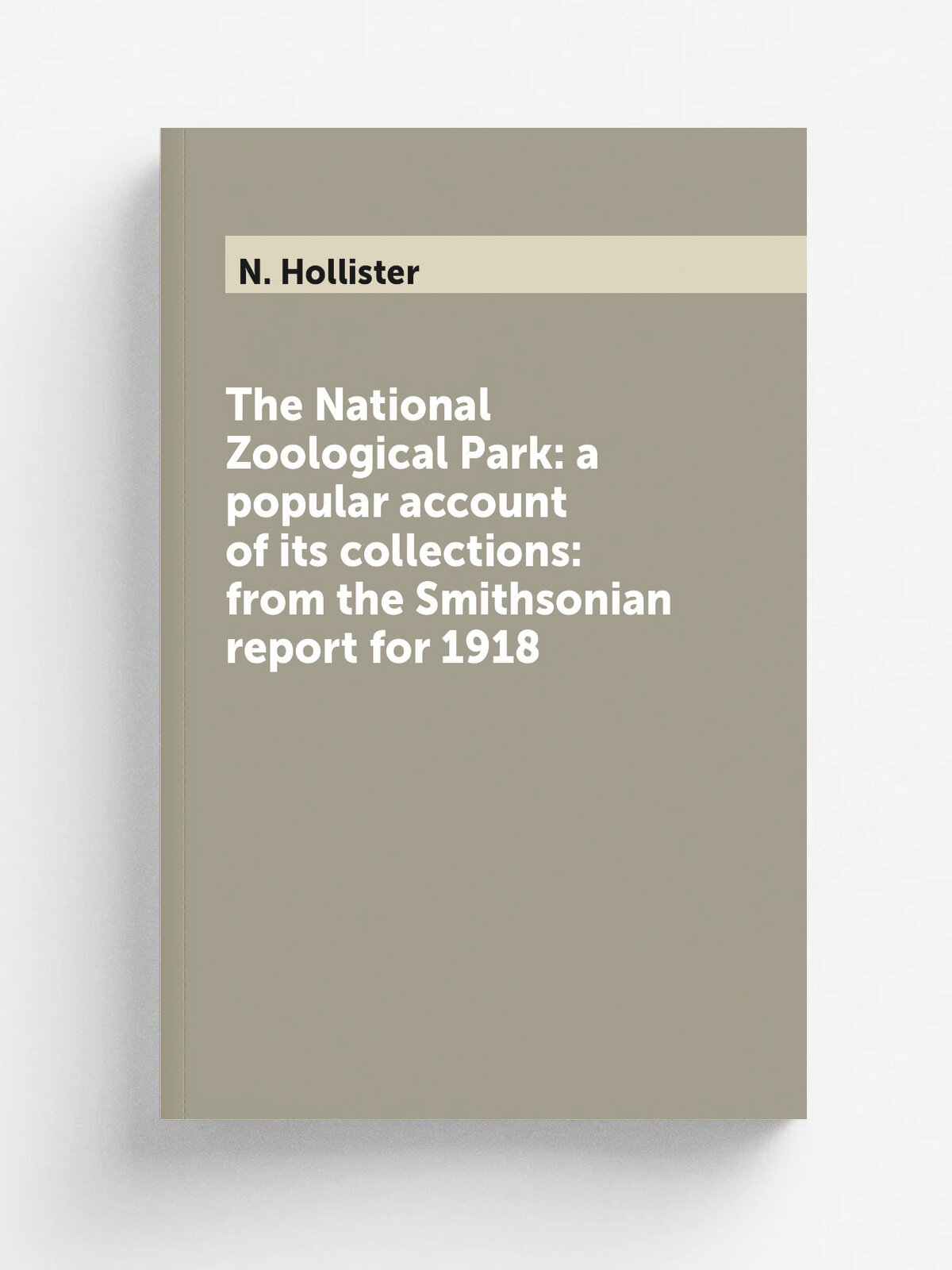 The National Zoological Park: a popular account of its collections: from the Smithsonian report for 1918