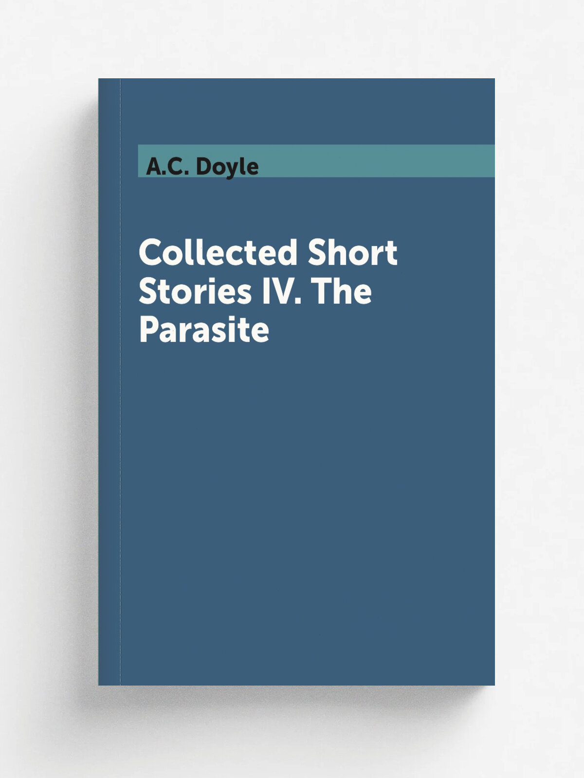 Collected Short Stories IV. The Parasite