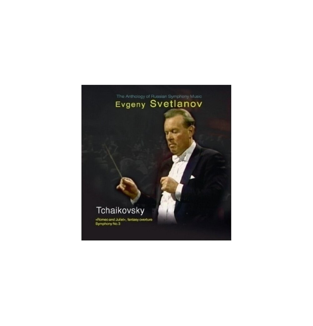 Evgeny Svetlanov: Tchaikovsky: Symphony No 3 / Romeo