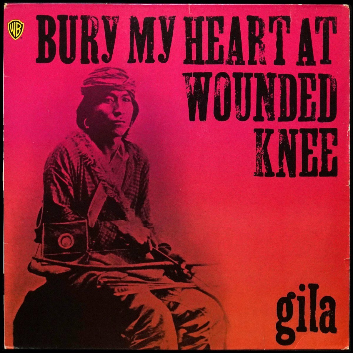 Виниловая пластинка Warner Bros. Gila – Bury My Heart At Wounded Knee