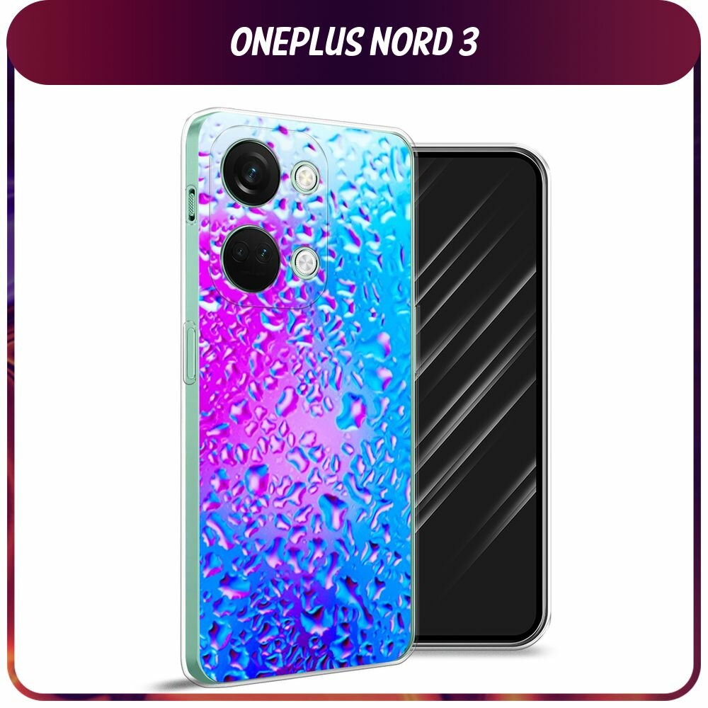 Чехол на OnePlus Nord 3 / ВанПлюс Норд 3 с принтом "Капли на стекле"