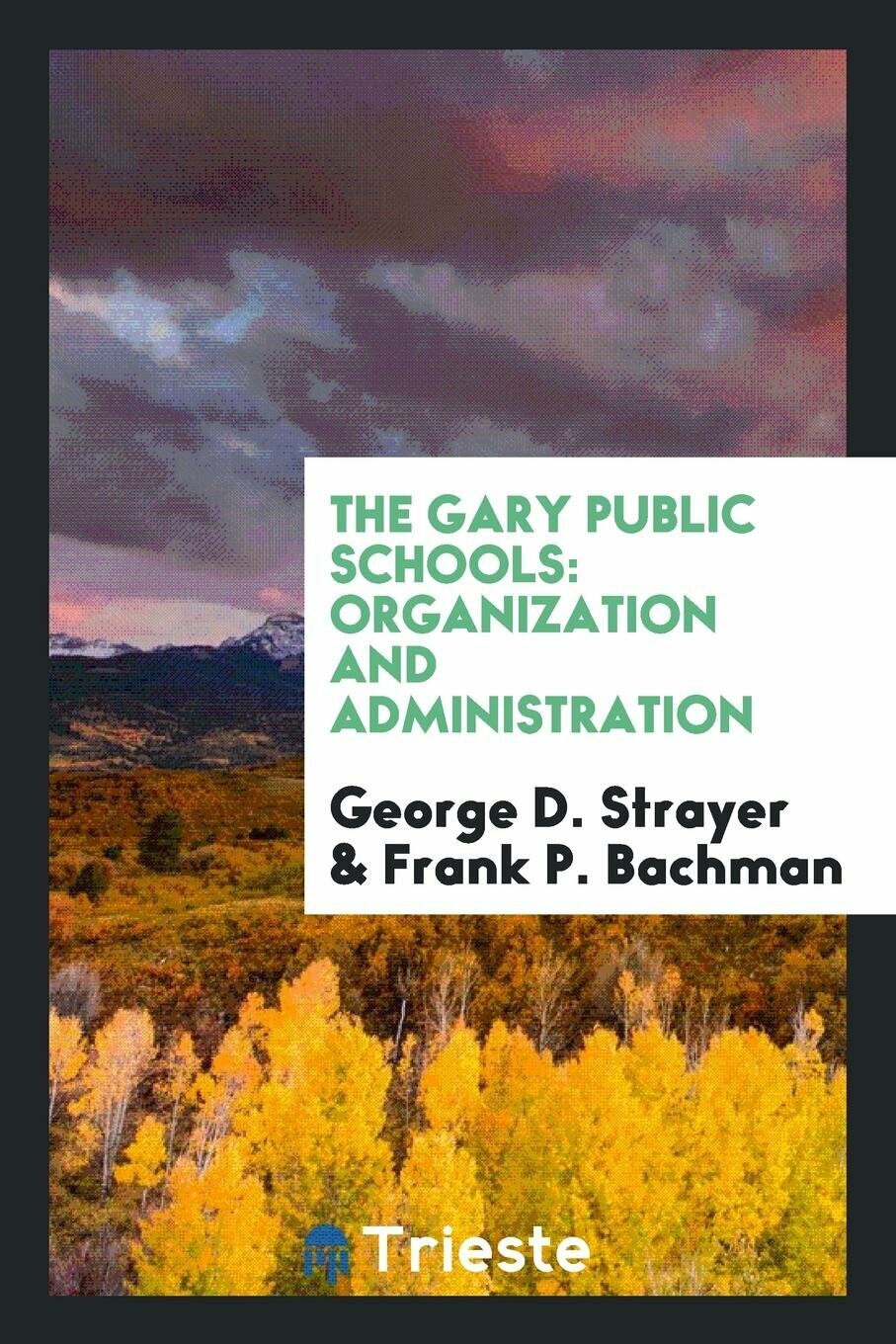The Gary Public Schools. Organization and Administration